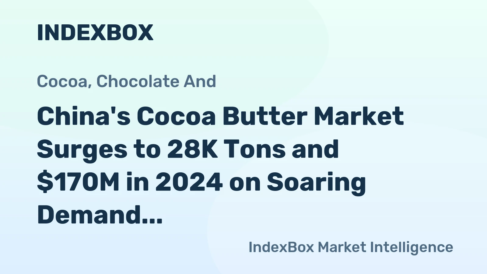 China's Cocoa Butter Market Surges to 28K Tons and $170M in 2024 on Soaring Demand
