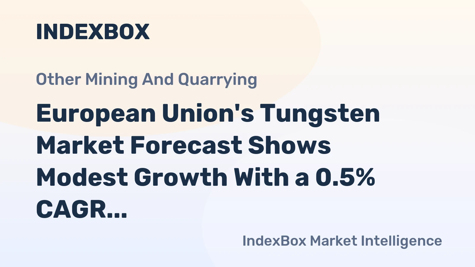 European Union's Tungsten Market Forecast Shows Modest Growth With a 0.5% CAGR in Value