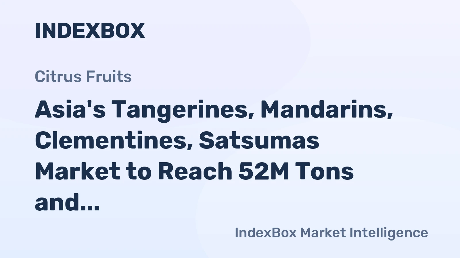 Asia's Tangerines, Mandarins, Clementines, Satsumas Market to Reach 52M Tons and $53.9B by 2035