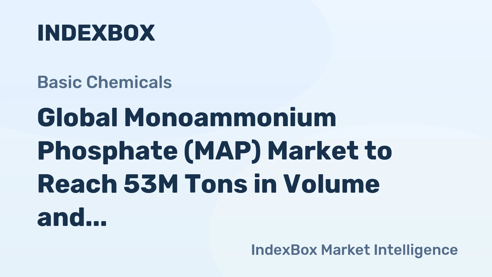 Global Monoammonium Phosphate (MAP) Market to Reach 53M Tons in Volume and $35.5B in Value by 2035