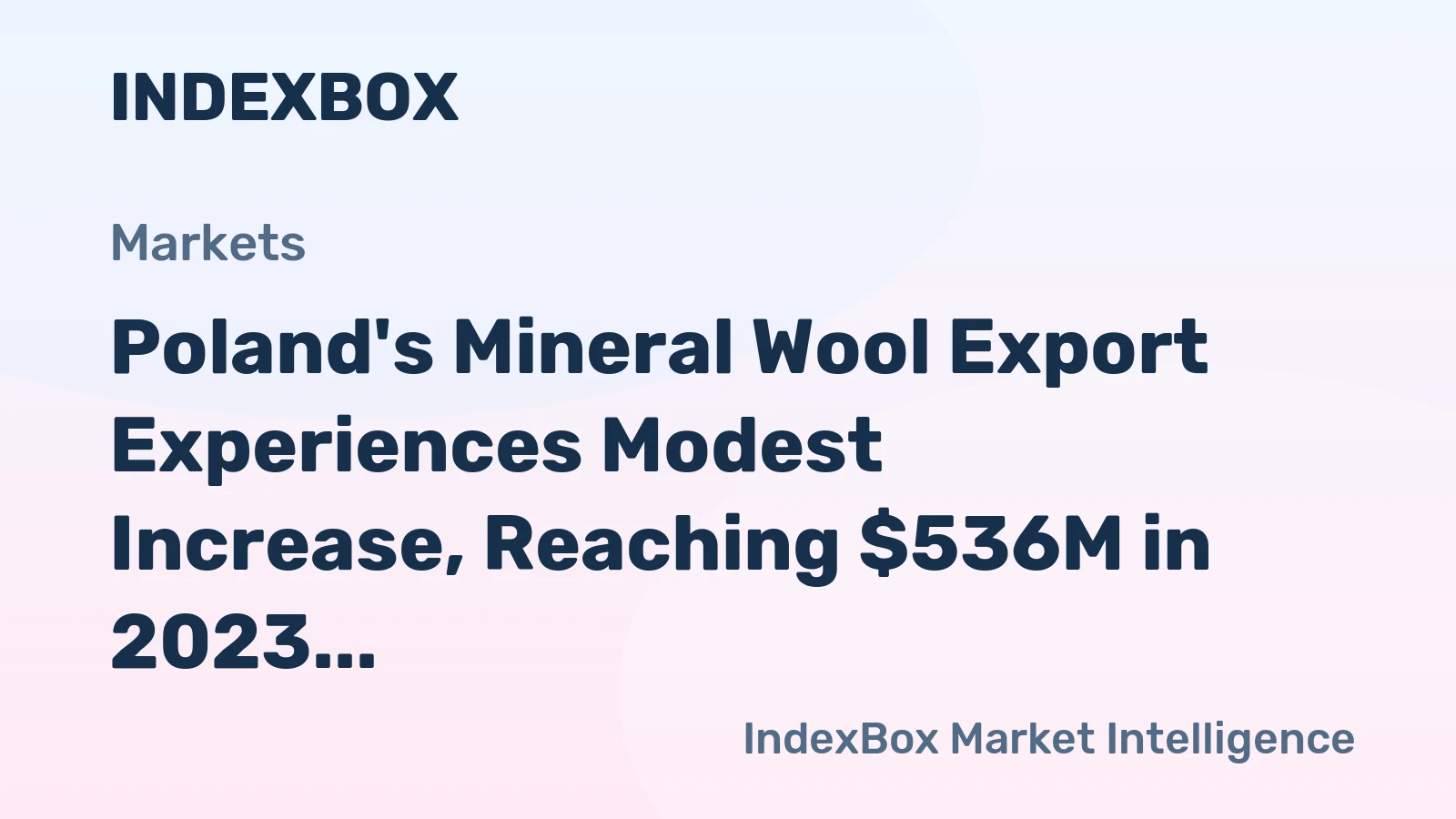 Poland's Mineral Wool Export Experiences Modest Increase, Reaching $536M in 2023