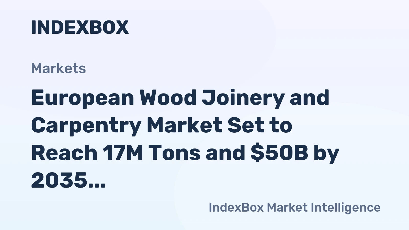European Wood Joinery and Carpentry Market Set to Reach 17M Tons and $50B by 2035