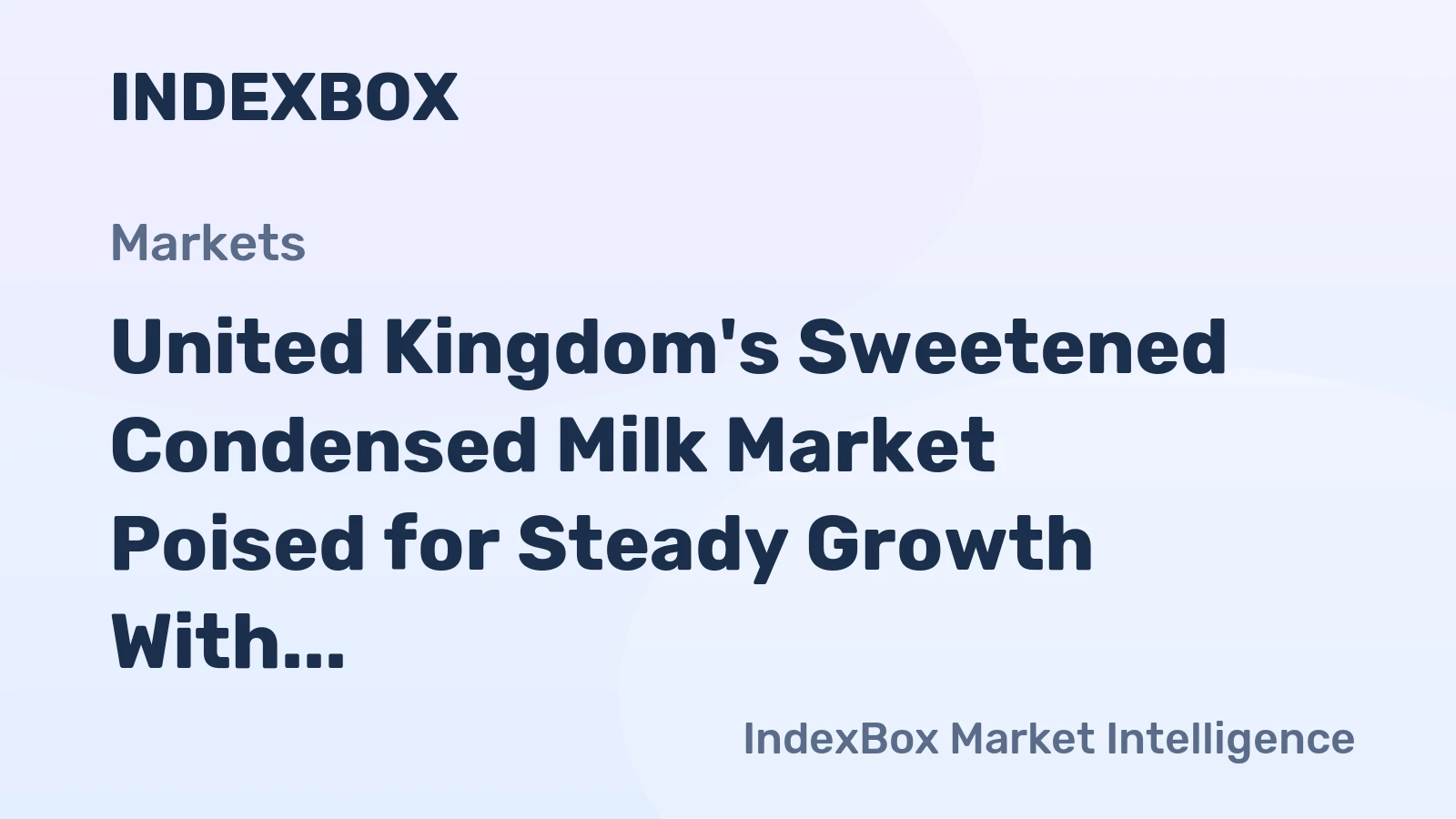 United Kingdom's Sweetened Condensed Milk Market Poised for Steady Growth With a +2.7% CAGR Forecast