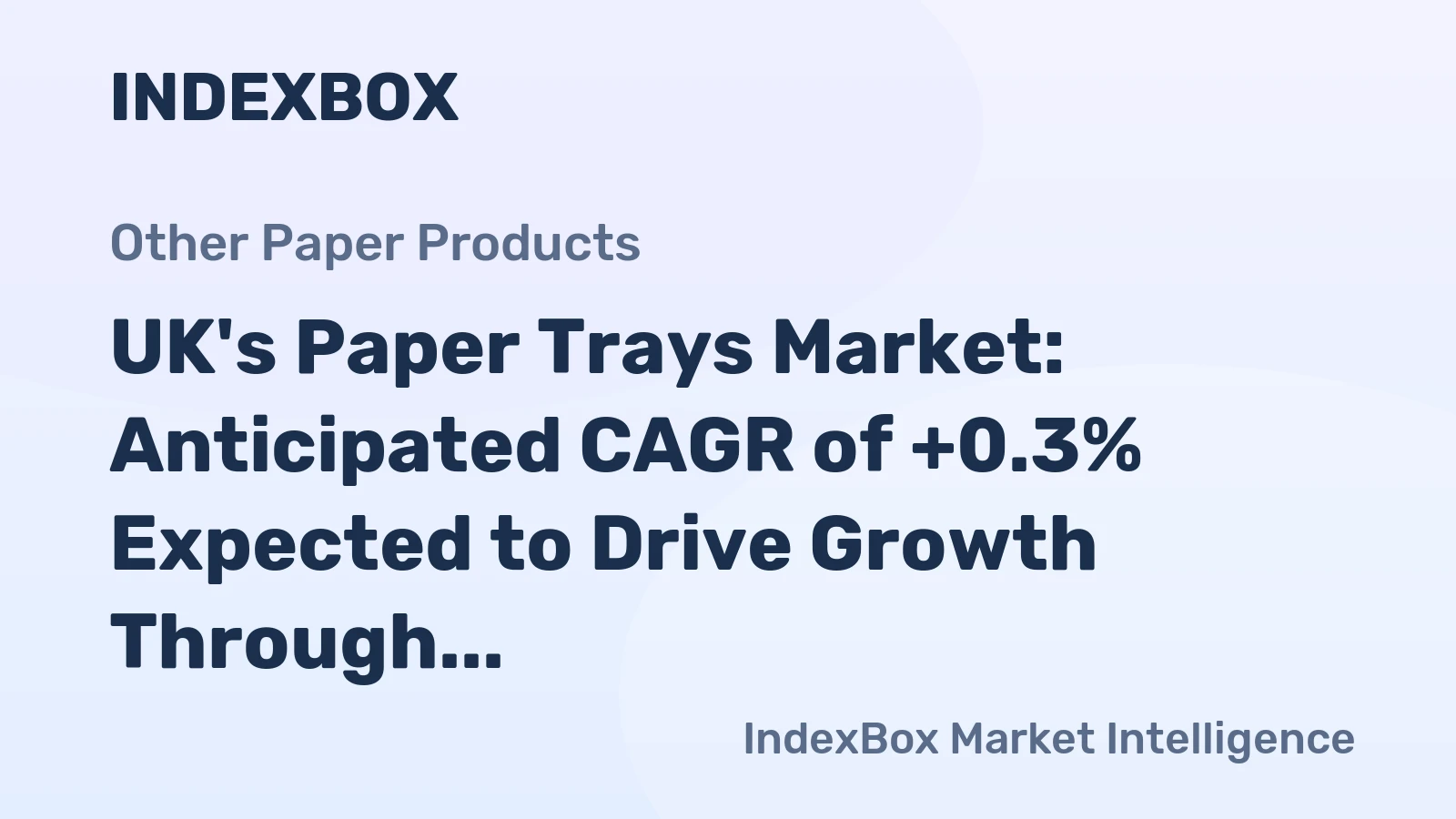 UK's Paper Trays Market: Anticipated CAGR of +0.3% Expected to Drive Growth Through 2035