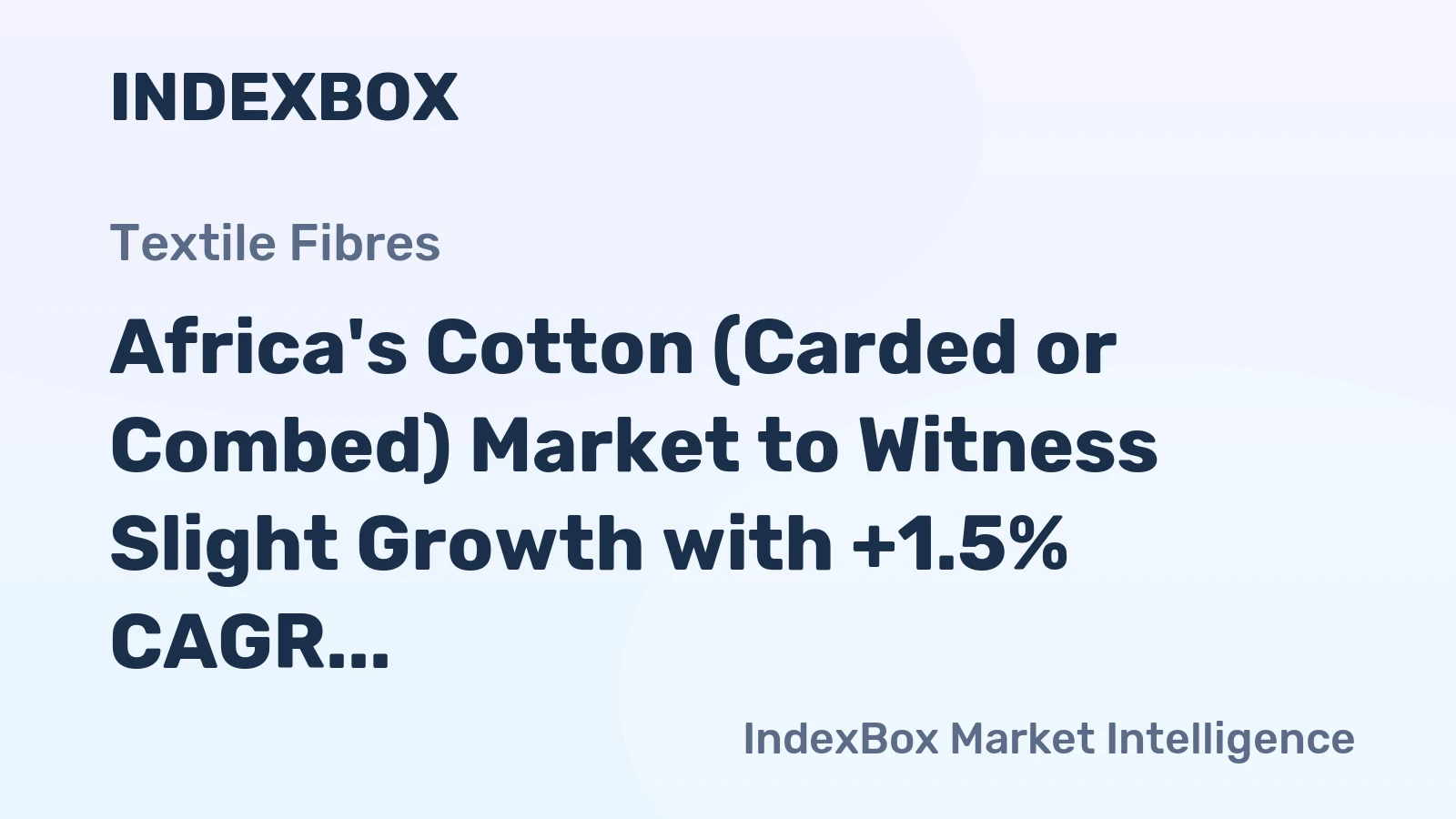Africa's Cotton (Carded or Combed) Market to Witness Slight Growth with +1.5% CAGR Over Next Decade