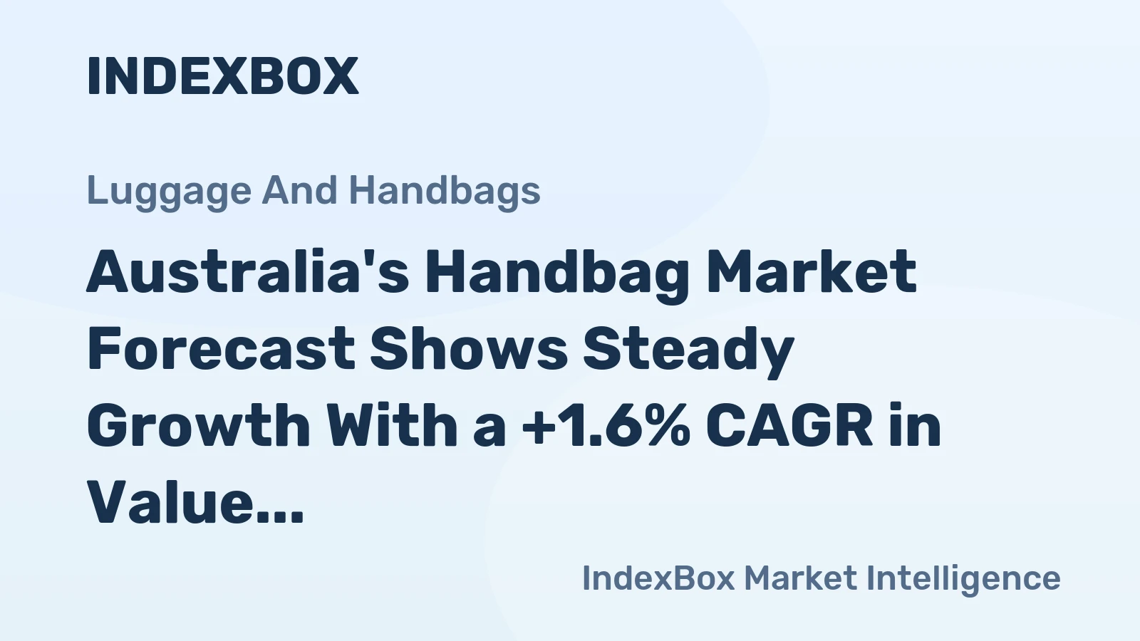 Australia's Handbag Market Forecast Shows Steady Growth With a +1.6% CAGR in Value