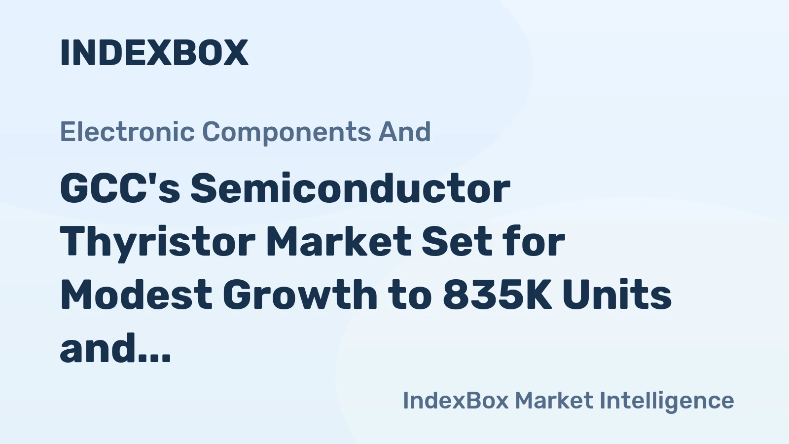 GCC's Semiconductor Thyristor Market Set for Modest Growth to 835K Units and $39M