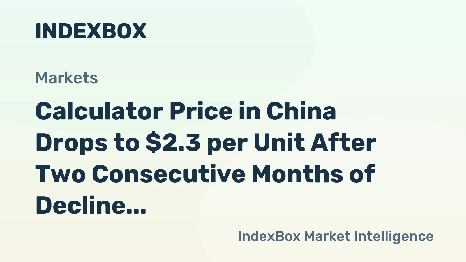 Calculator Price in China Drops to $2.3 per Unit After Two Consecutive Months of Decline