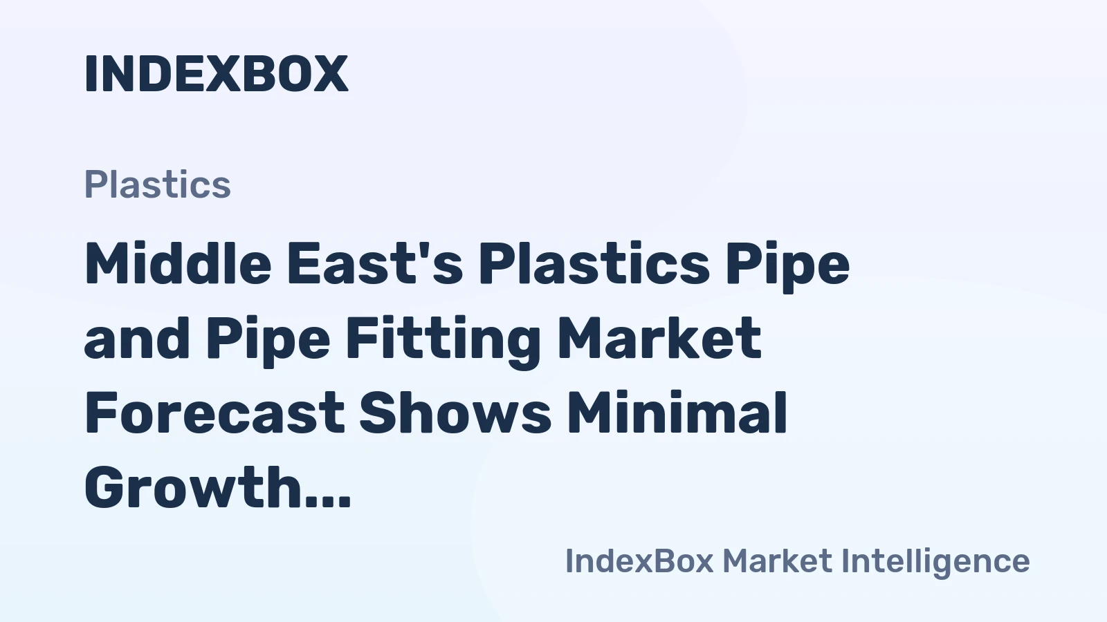 Middle East's Plastics Pipe and Pipe Fitting Market Forecast Shows Minimal Growth With a 0.1% CAGR in Value