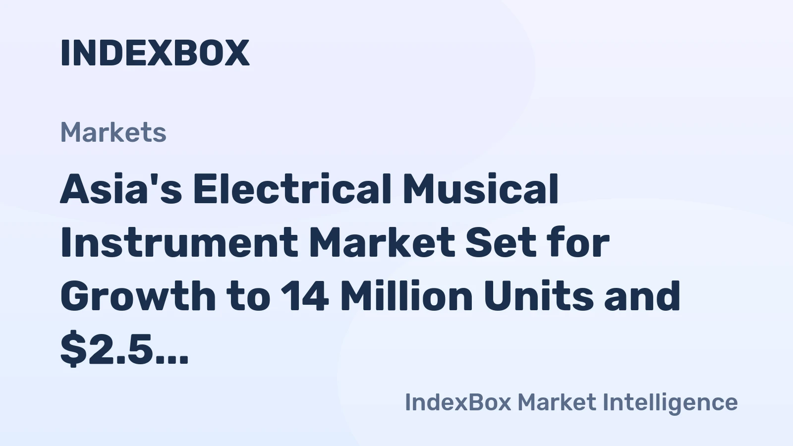 Asia's Electrical Musical Instrument Market Set for Growth to 14 Million Units and $2.5 Billion Value