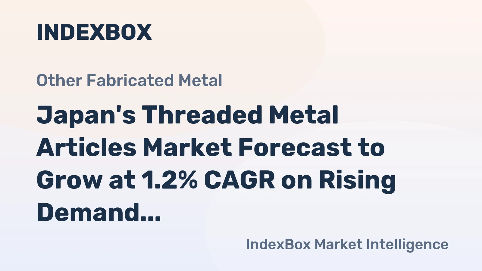 Japan's Threaded Metal Articles Market Forecast to Grow at 1.2% CAGR on Rising Demand