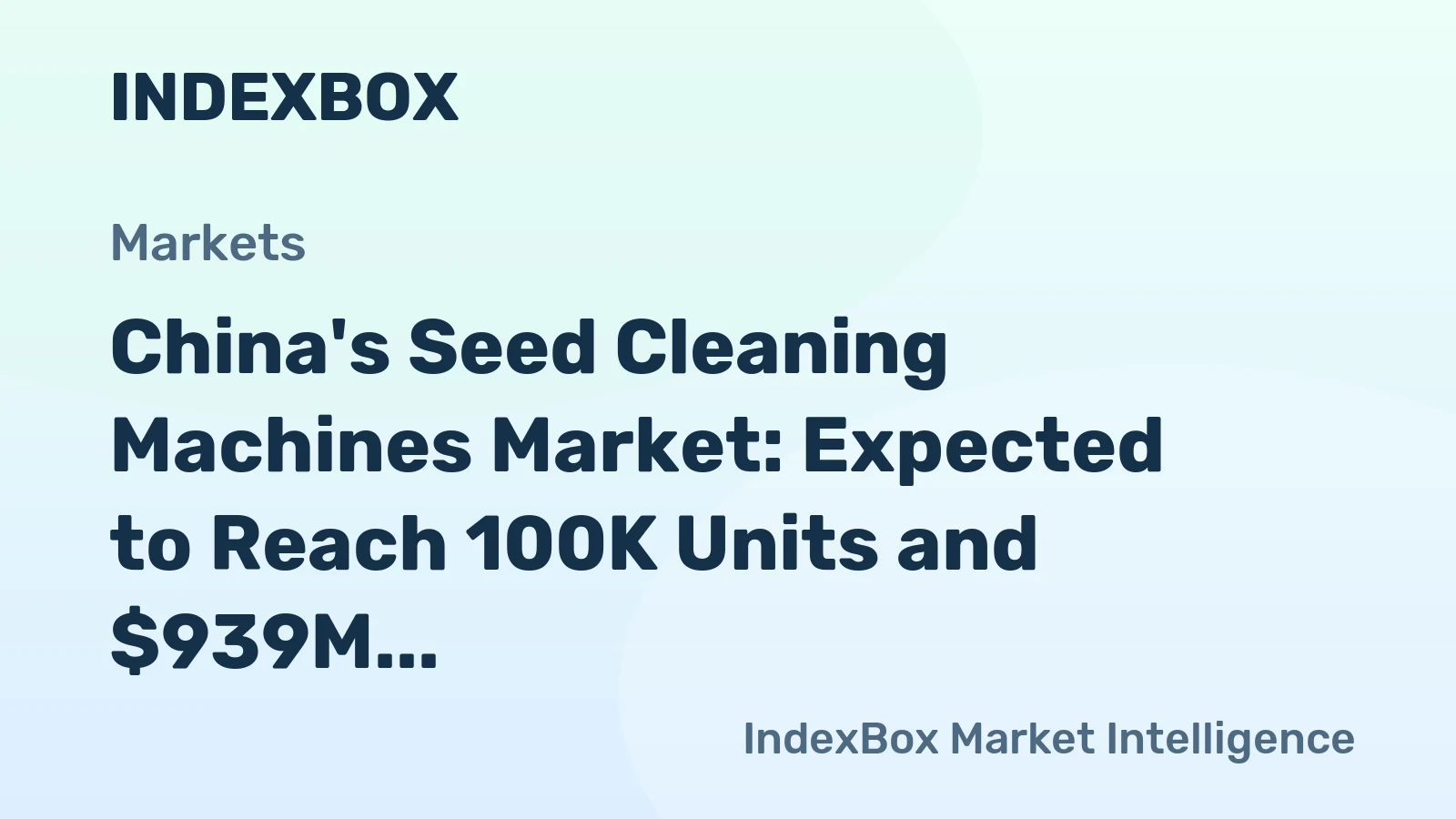 China's Seed Cleaning Machines Market: Expected to Reach 100K Units and $939M by 2035