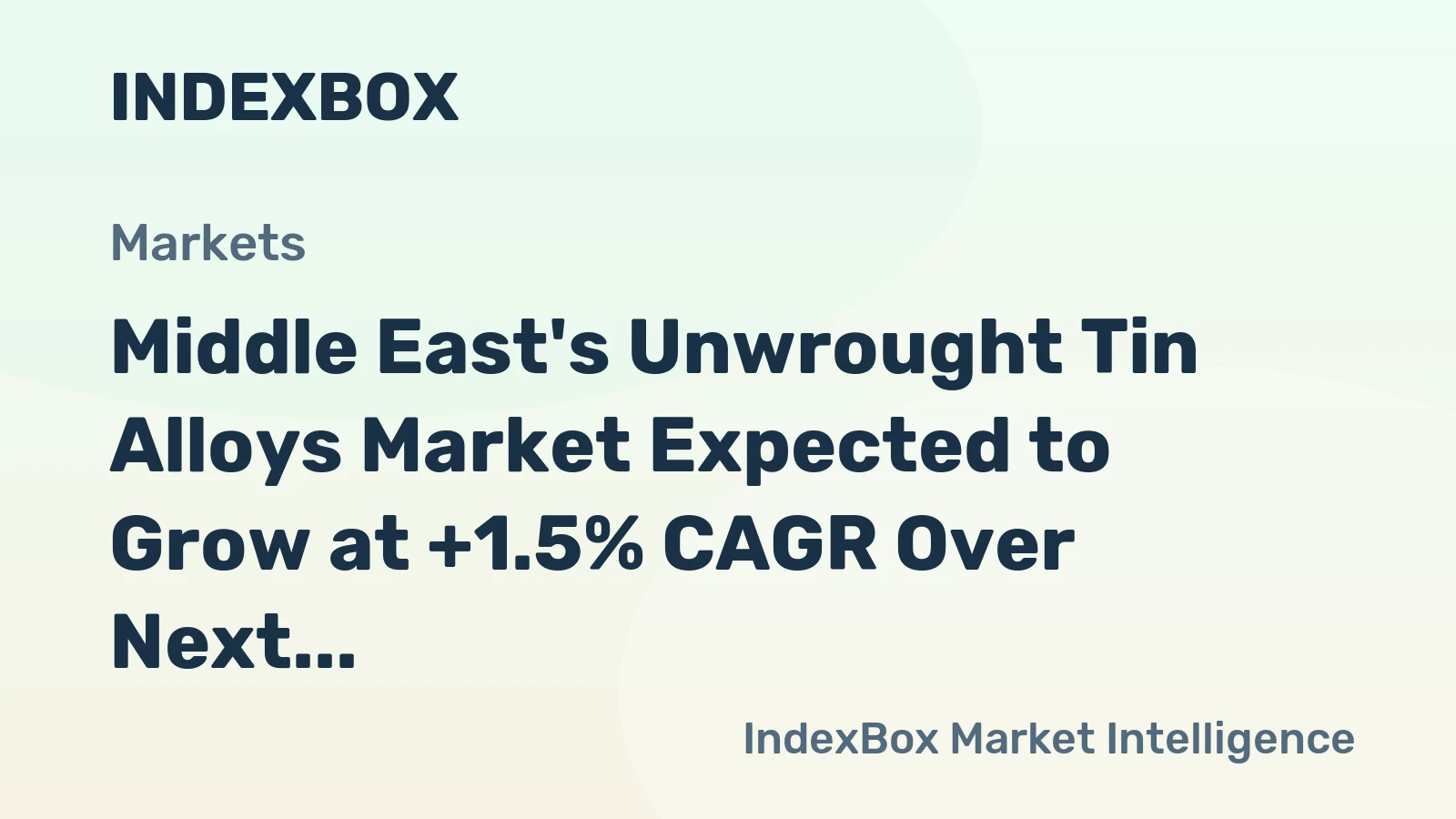 Middle East's Unwrought Tin Alloys Market Expected to Grow at +1.5% CAGR Over Next Decade