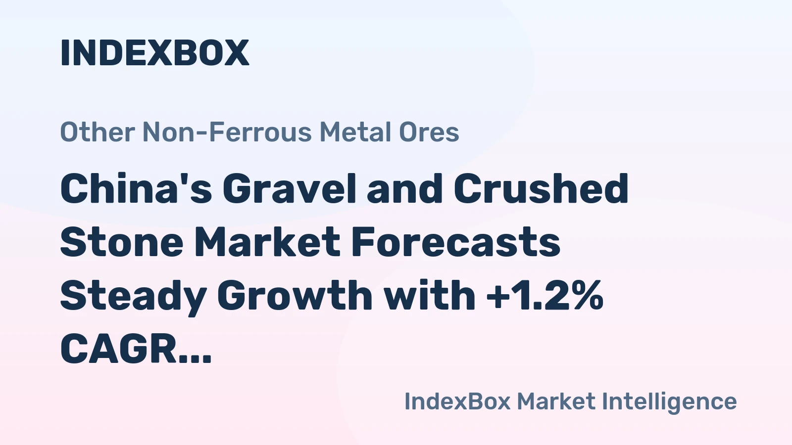 China's Gravel and Crushed Stone Market Forecasts Steady Growth with +1.2% CAGR in Value