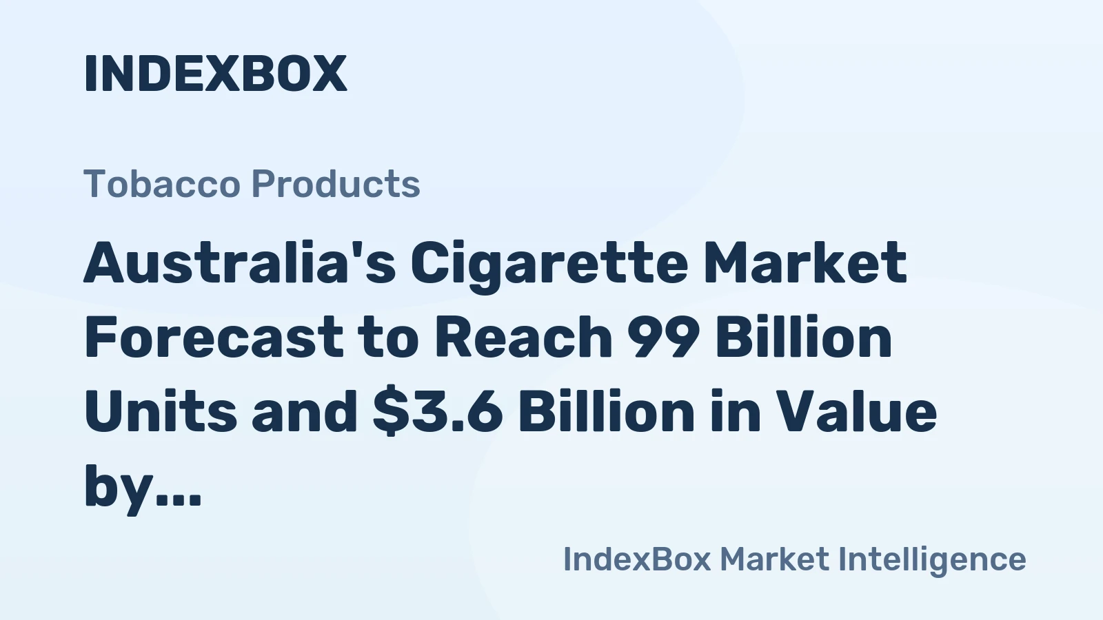 Australia's Cigarette Market Forecast to Reach 99 Billion Units and $3.6 Billion in Value by 2035