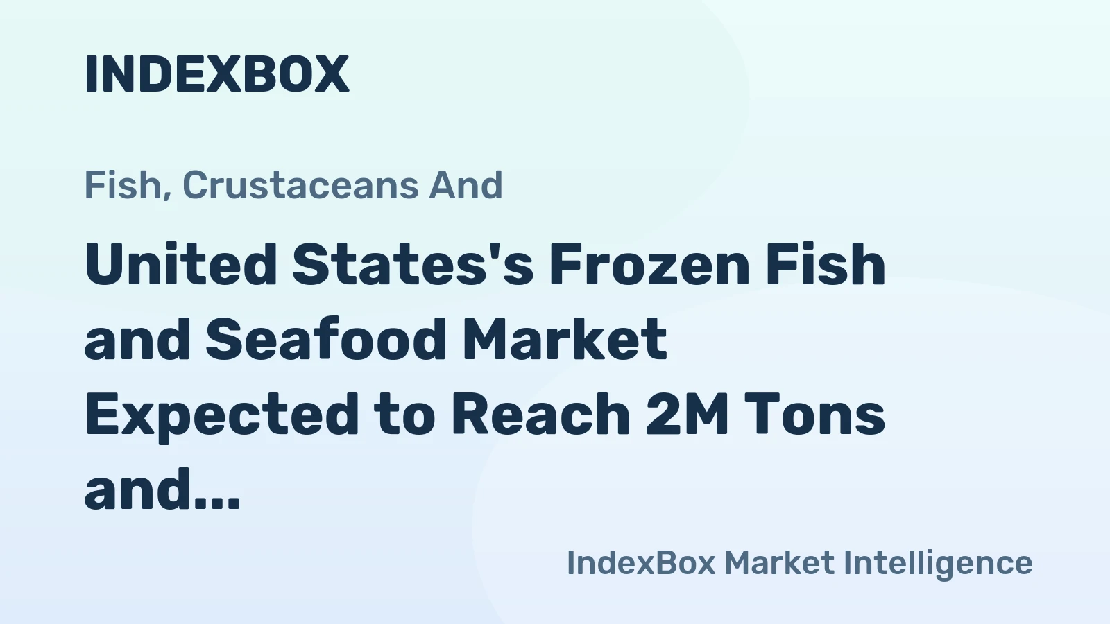 United States's Frozen Fish and Seafood Market Expected to Reach 2M Tons and $13.8B by 2035