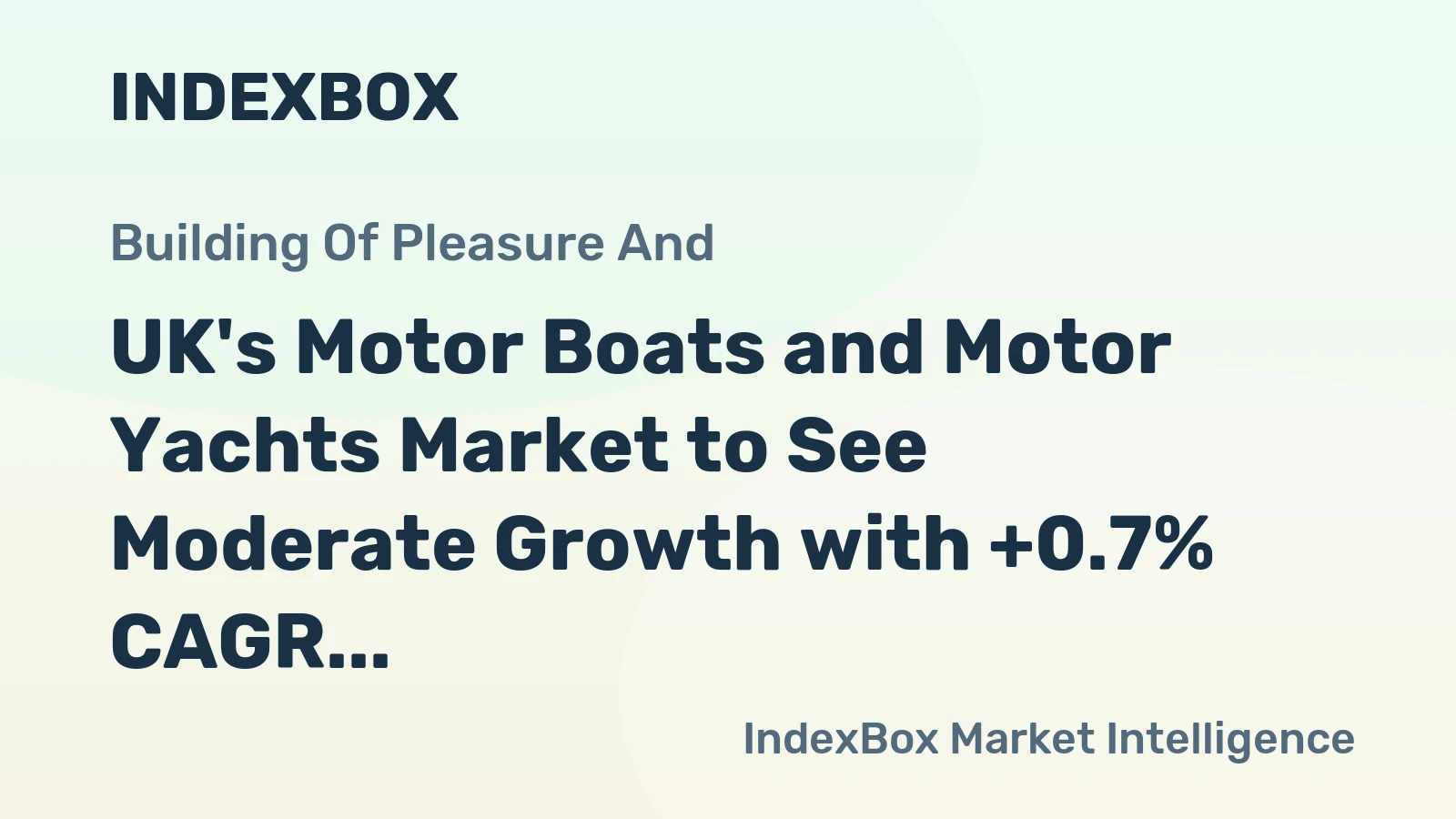 UK's Motor Boats and Motor Yachts Market to See Moderate Growth with +0.7% CAGR