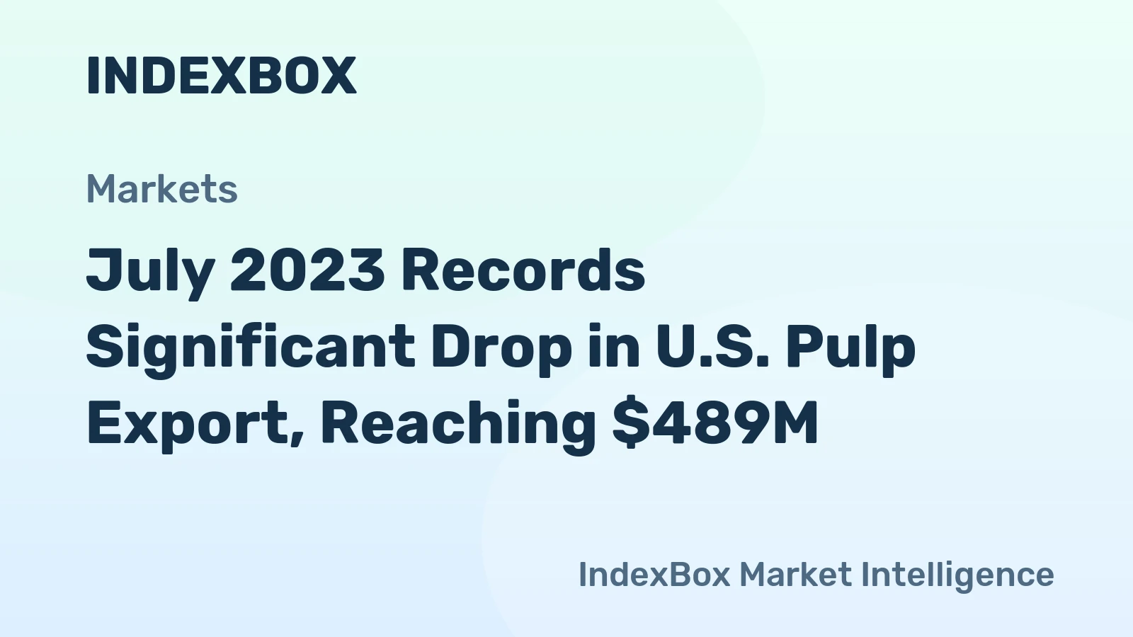 July 2023 Records Significant Drop in U.S. Pulp Export, Reaching $489M