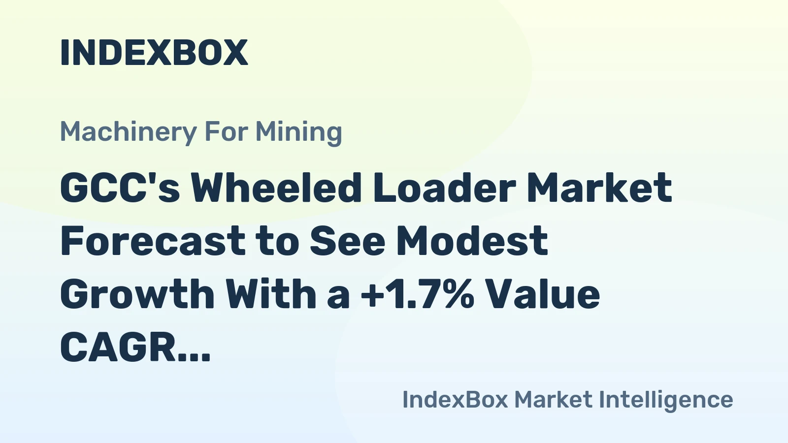 GCC's Wheeled Loader Market Forecast to See Modest Growth With a +1.7% Value CAGR Through 2035