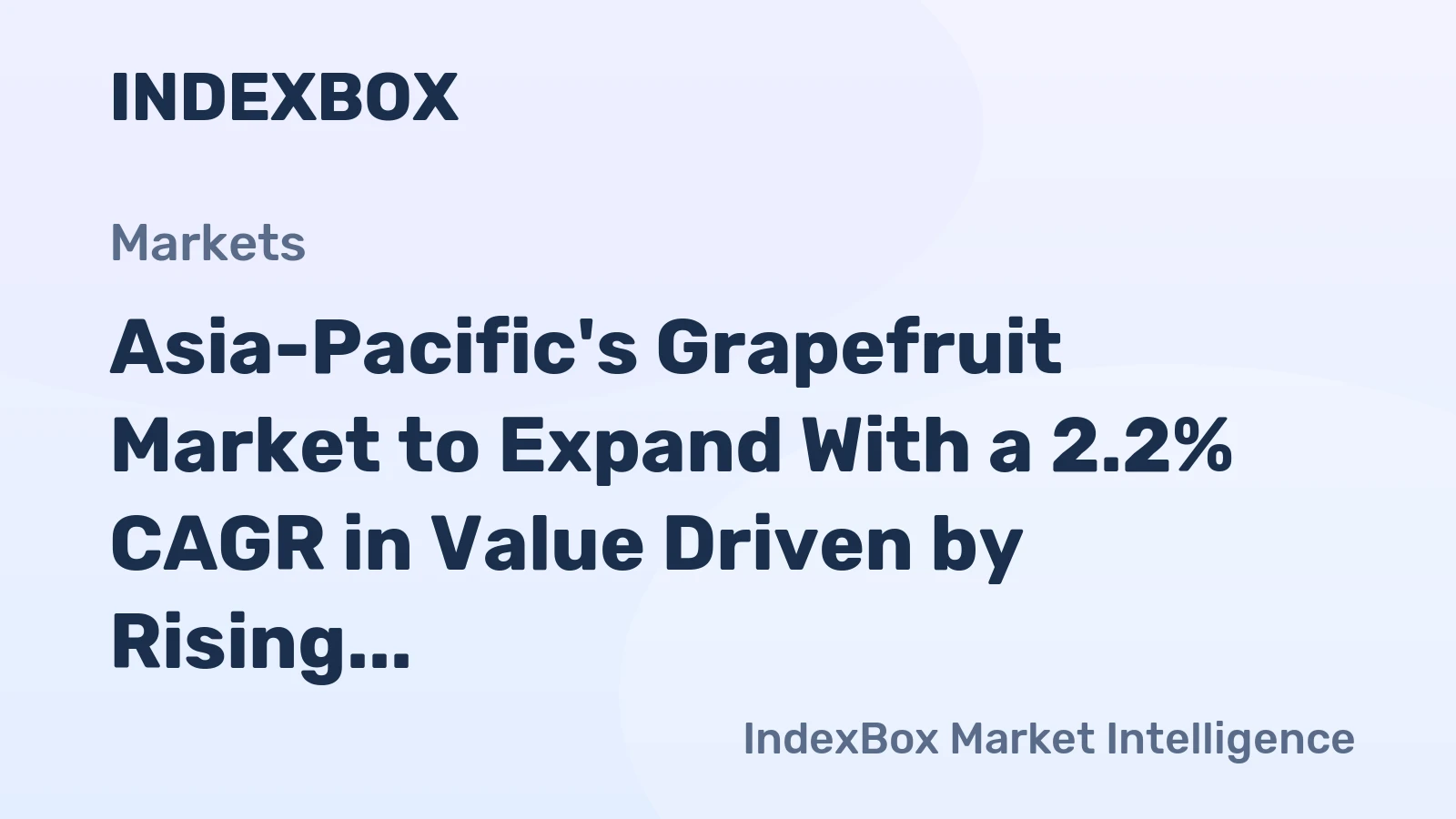 Asia-Pacific's Grapefruit Market to Expand With a 2.2% CAGR in Value Driven by Rising Demand