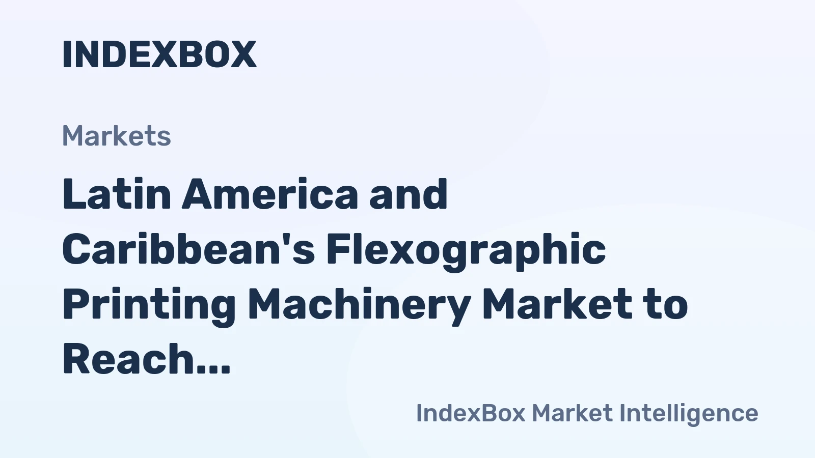 Latin America and Caribbean's Flexographic Printing Machinery Market to Reach 203K Units and $13.1B by 2035