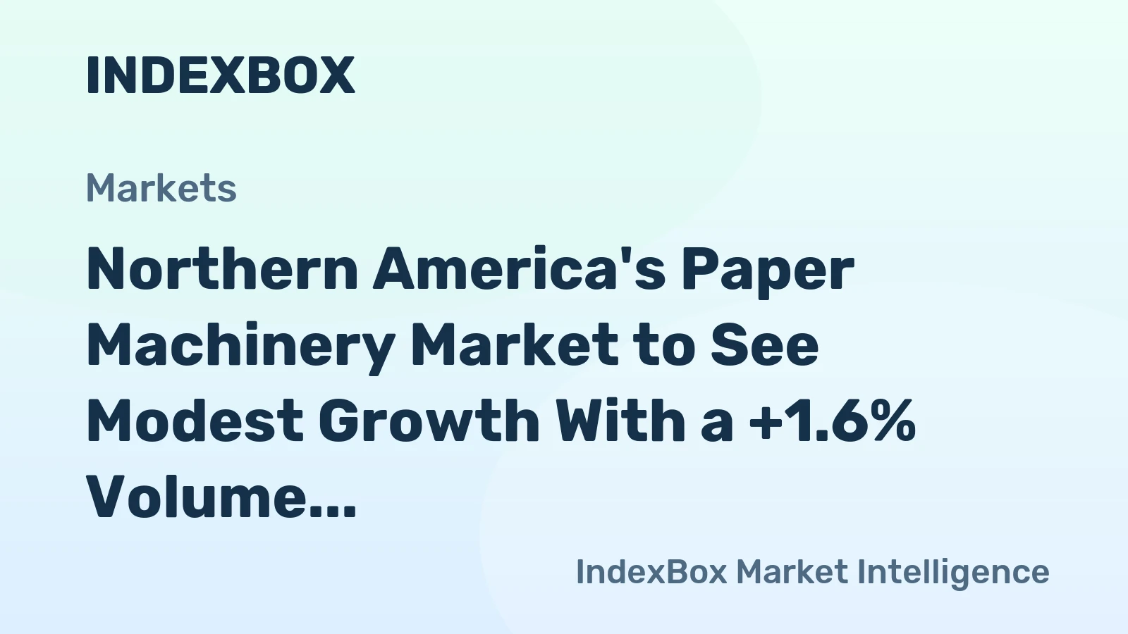 Northern America's Paper Machinery Market to See Modest Growth With a +1.6% Volume CAGR