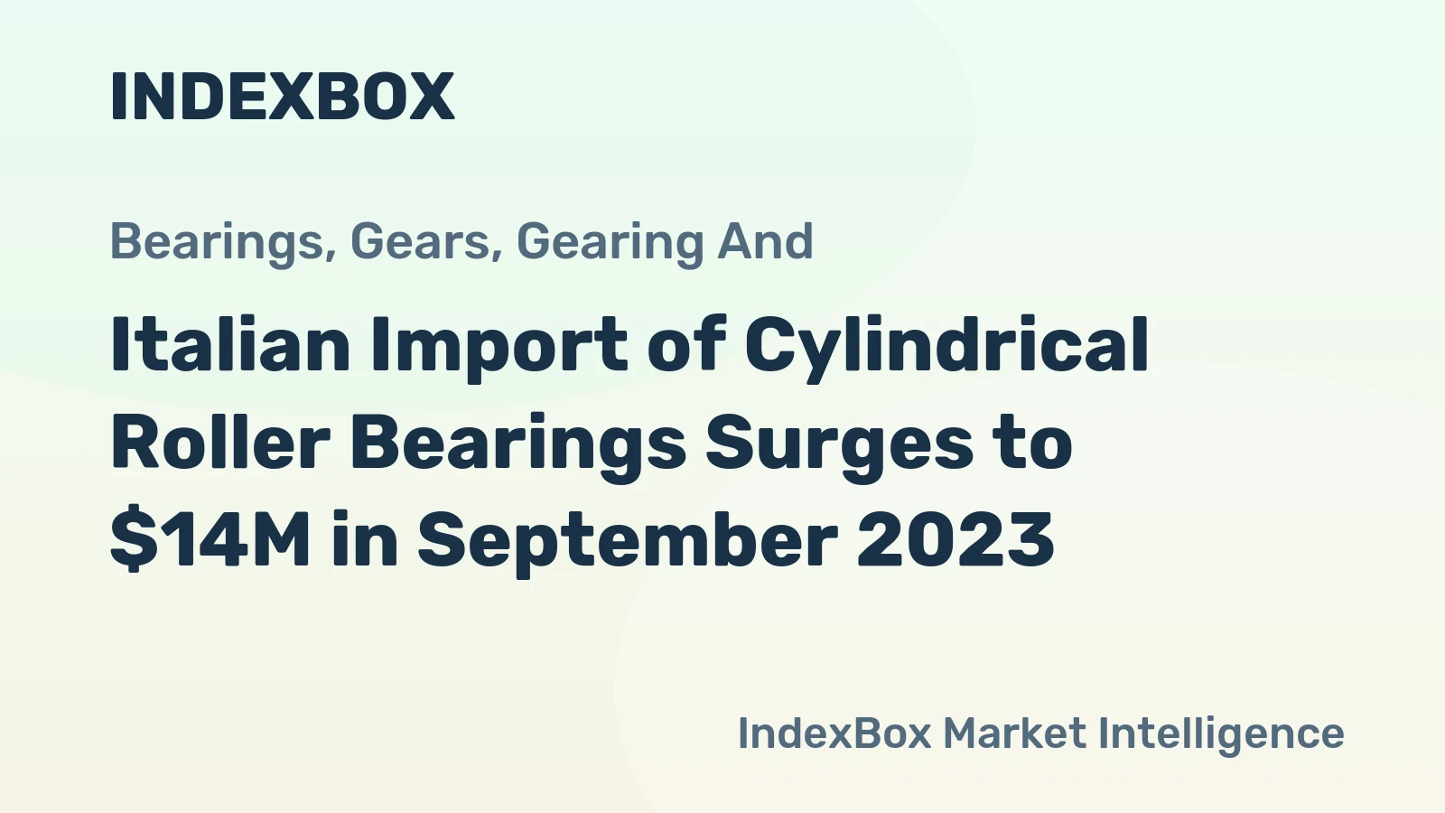 Italian Import of Cylindrical Roller Bearings Surges to $14M in September 2023