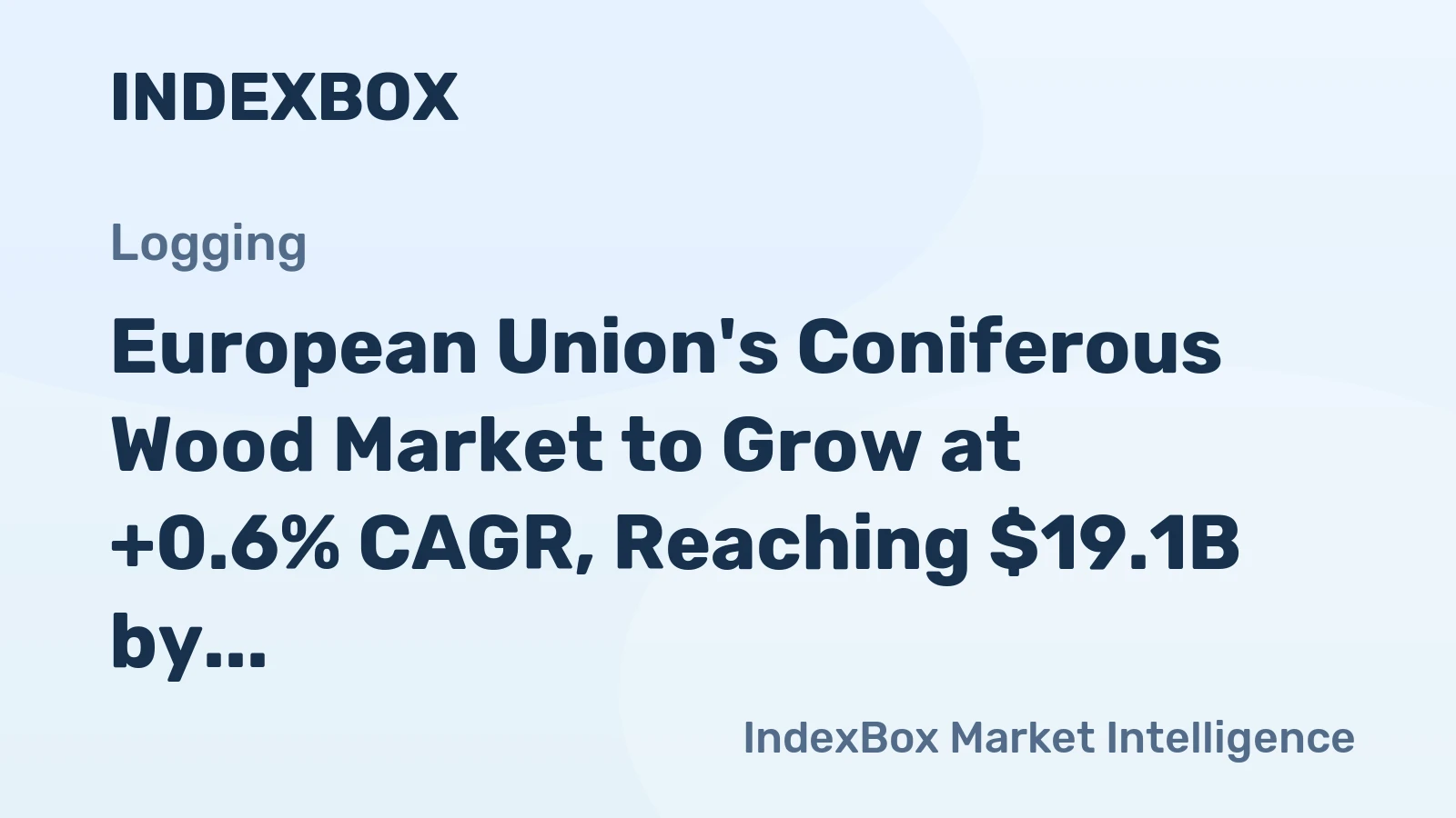 European Union's Coniferous Wood Market to Grow at +0.6% CAGR, Reaching $19.1B by 2035