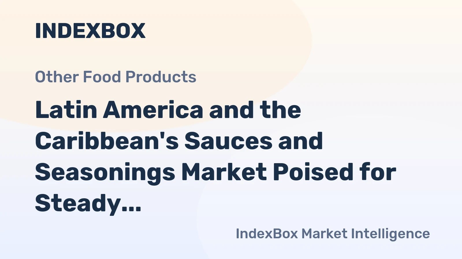 Latin America and the Caribbean's Sauces and Seasonings Market Poised for Steady Growth With a 2.5% CAGR in Value