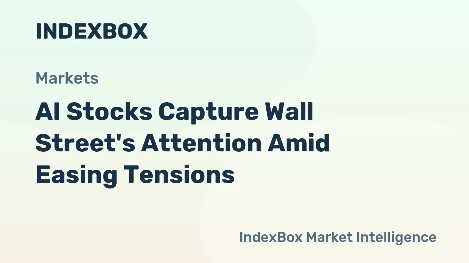 AI Stocks Capture Wall Street's Attention Amid Easing Tensions
