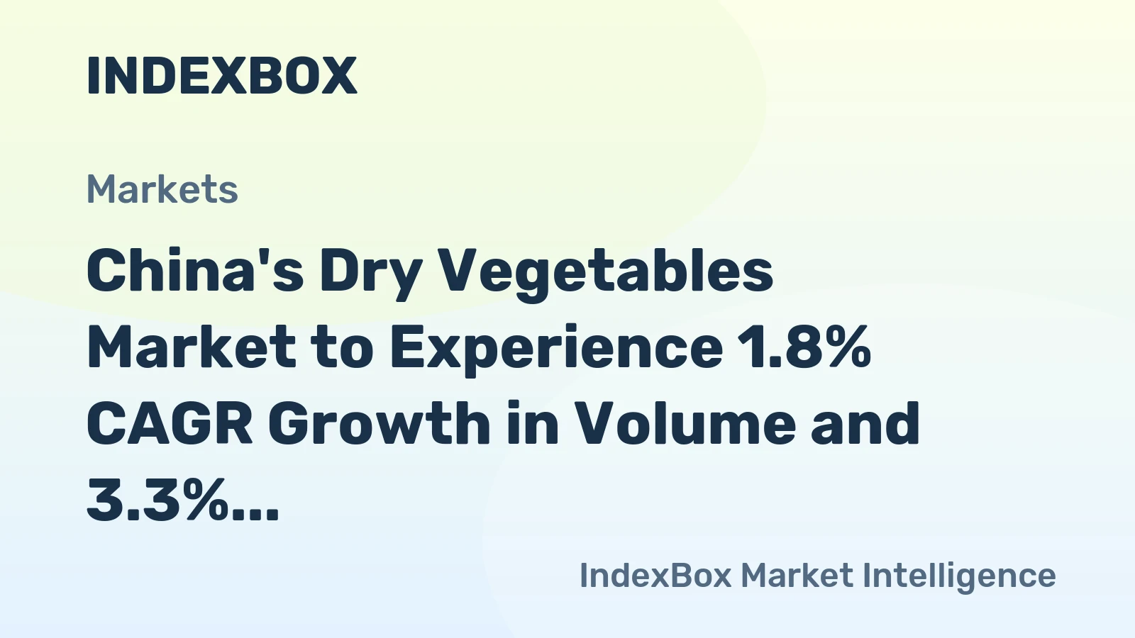 China's Dry Vegetables Market to Experience 1.8% CAGR Growth in Volume and 3.3% CAGR Growth in Value by 2035