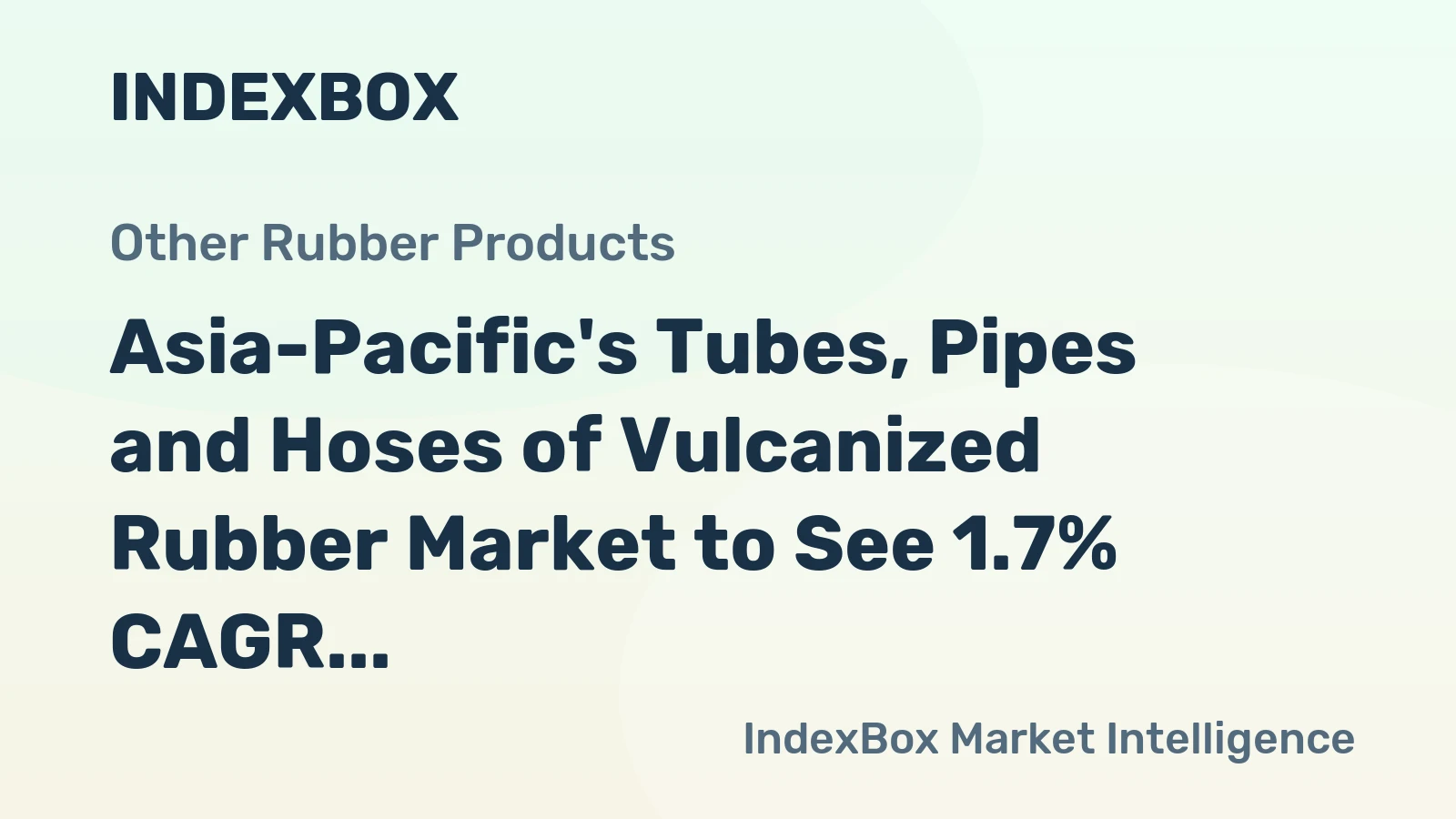 Asia-Pacific's Tubes, Pipes and Hoses of Vulcanized Rubber Market to See 1.7% CAGR Growth from 2024-2035