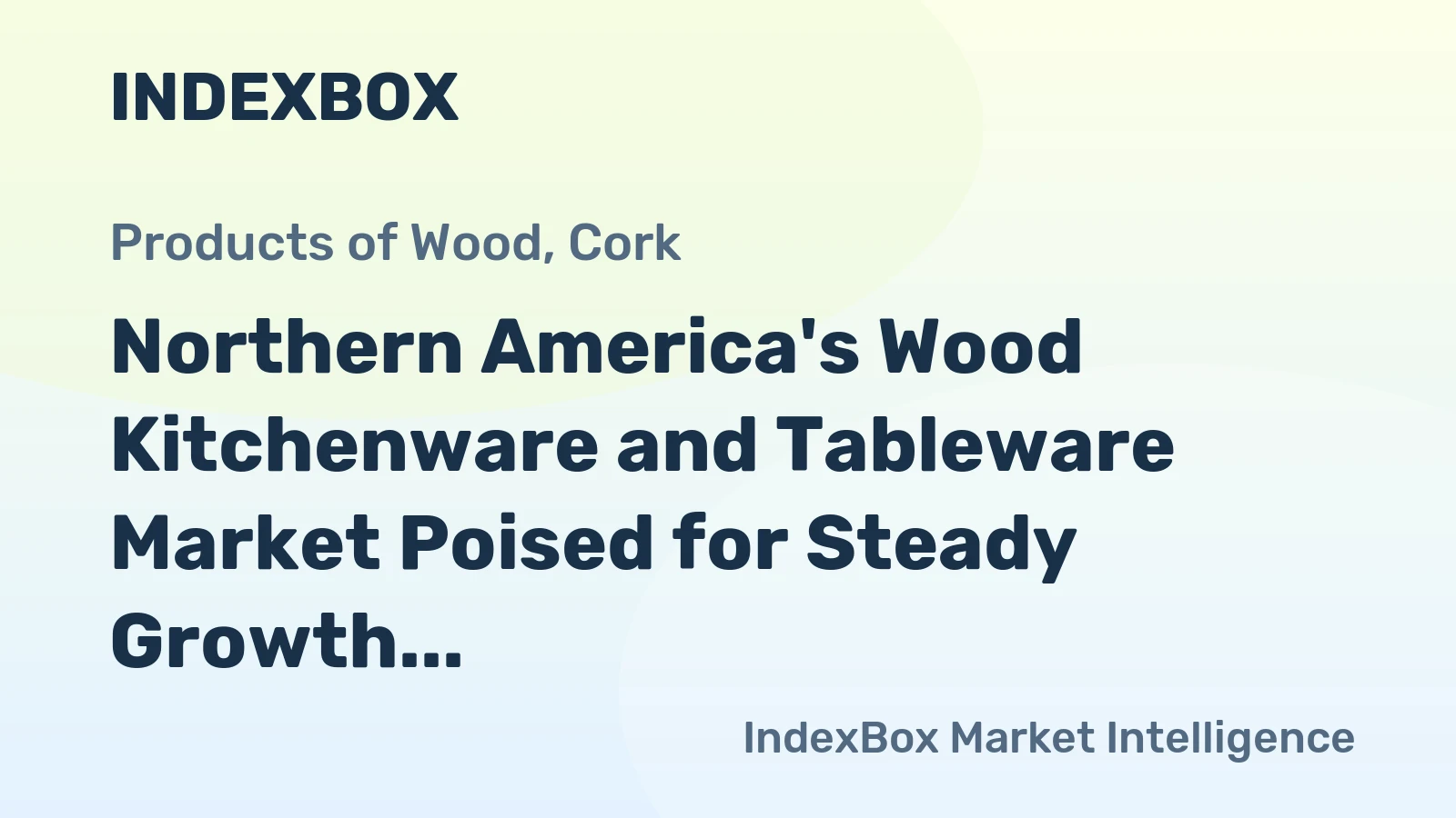 Northern America's Wood Kitchenware and Tableware Market Poised for Steady Growth with a +2.7% CAGR in Value