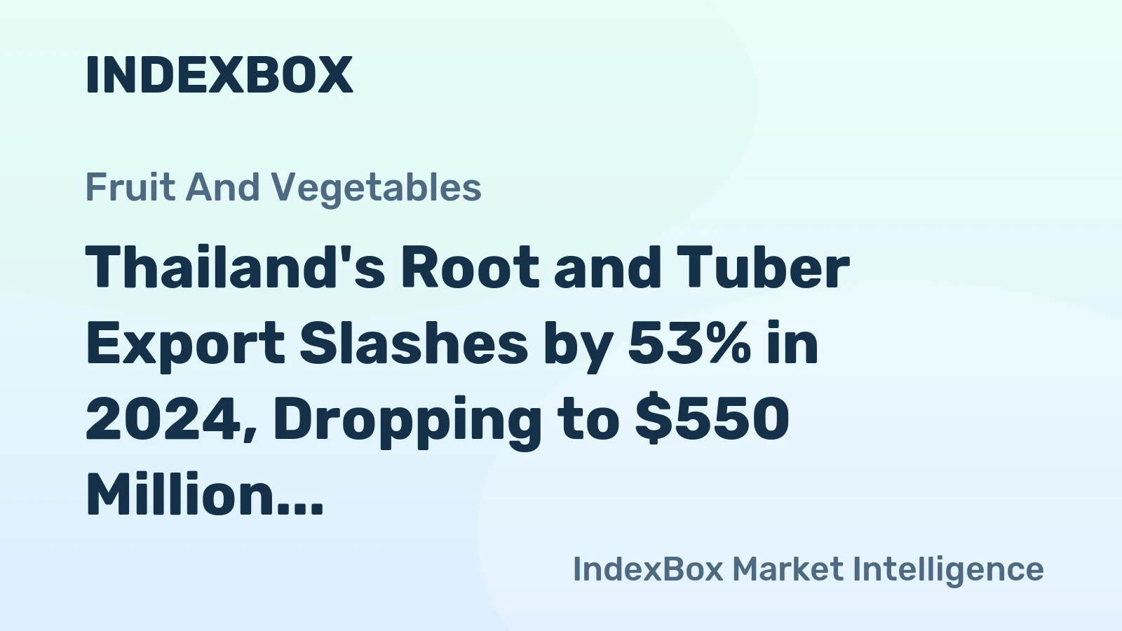 Thailand's Root and Tuber Export Slashes by 53% in 2024, Dropping to $550 Million