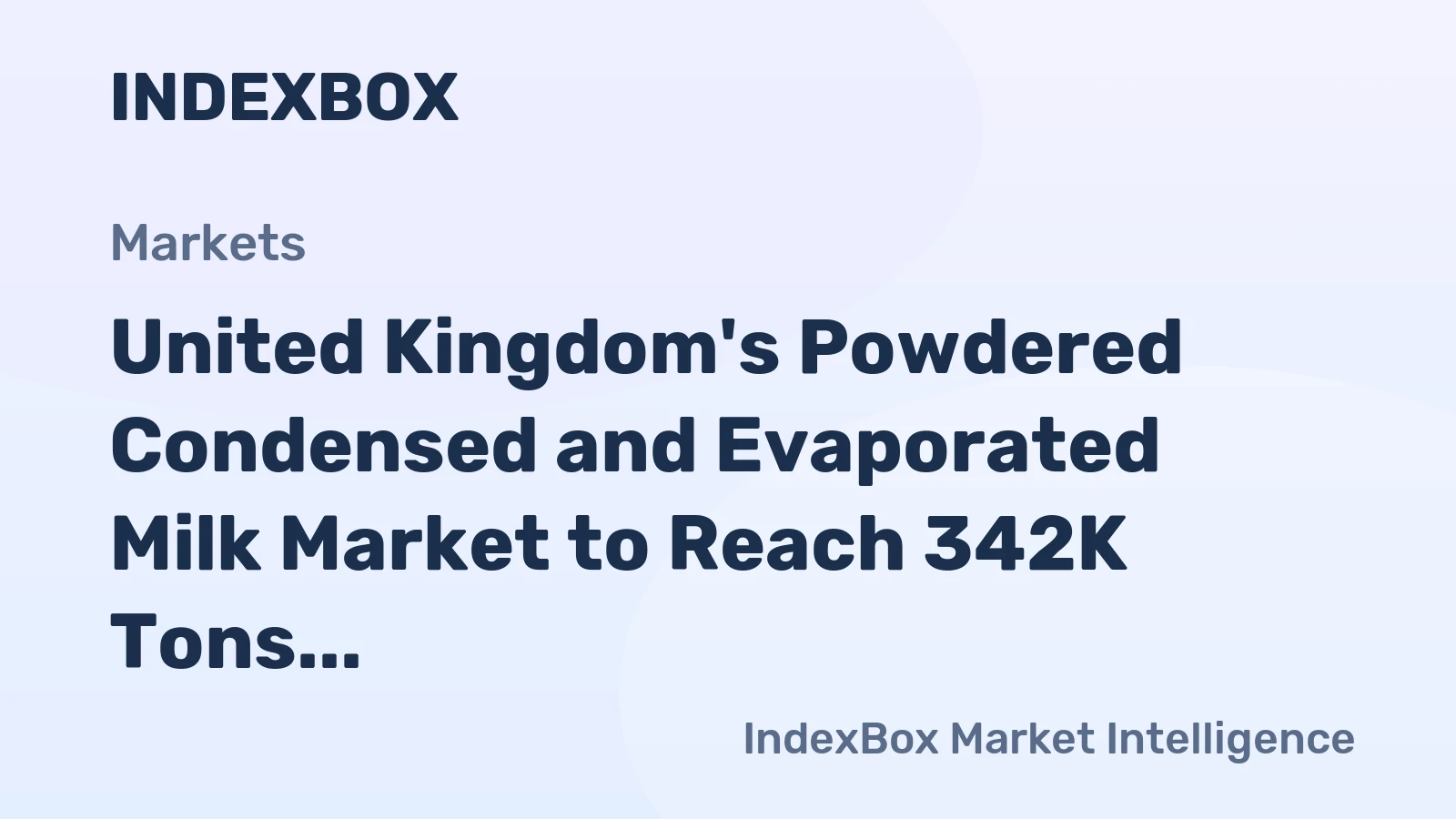 United Kingdom's Powdered Condensed and Evaporated Milk Market to Reach 342K Tons and $975M in Value