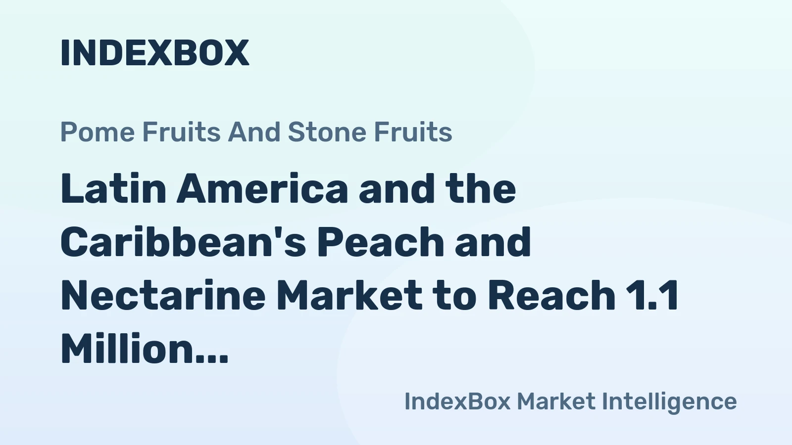 Latin America and the Caribbean's Peach and Nectarine Market to Reach 1.1 Million Tons and $1.9 Billion