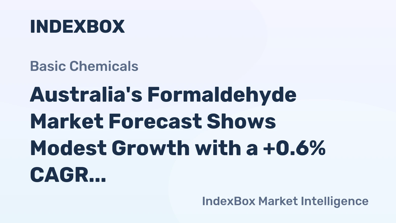 Australia's Formaldehyde Market Forecast Shows Modest Growth with a +0.6% CAGR in Value