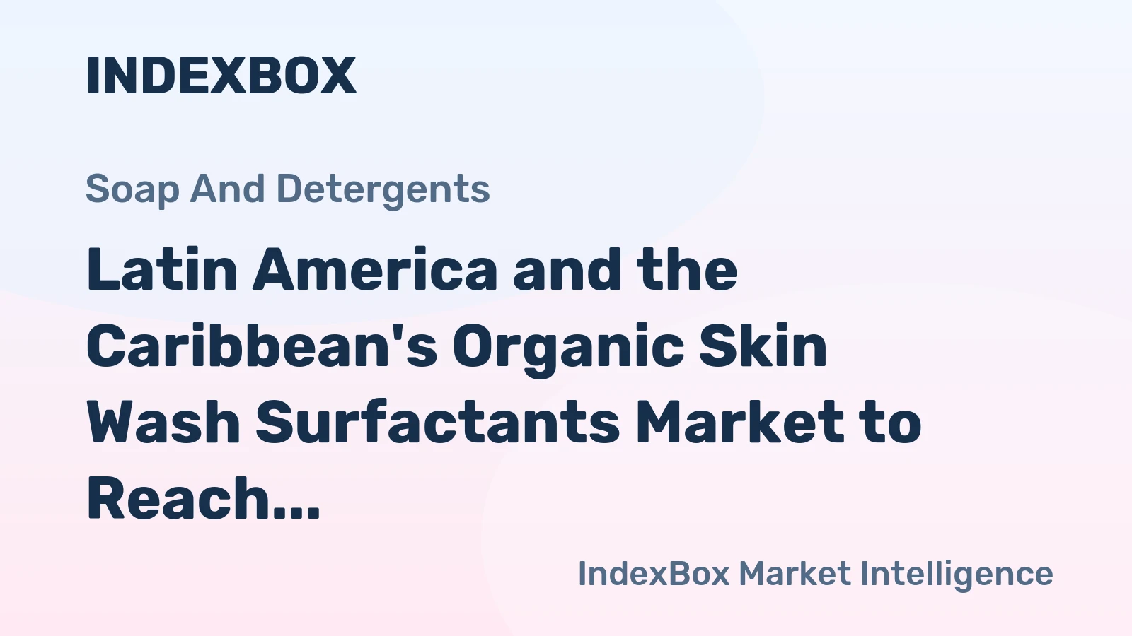 Latin America and the Caribbean's Organic Skin Wash Surfactants Market to Reach 968K Tons and $3.2 Billion by 2035