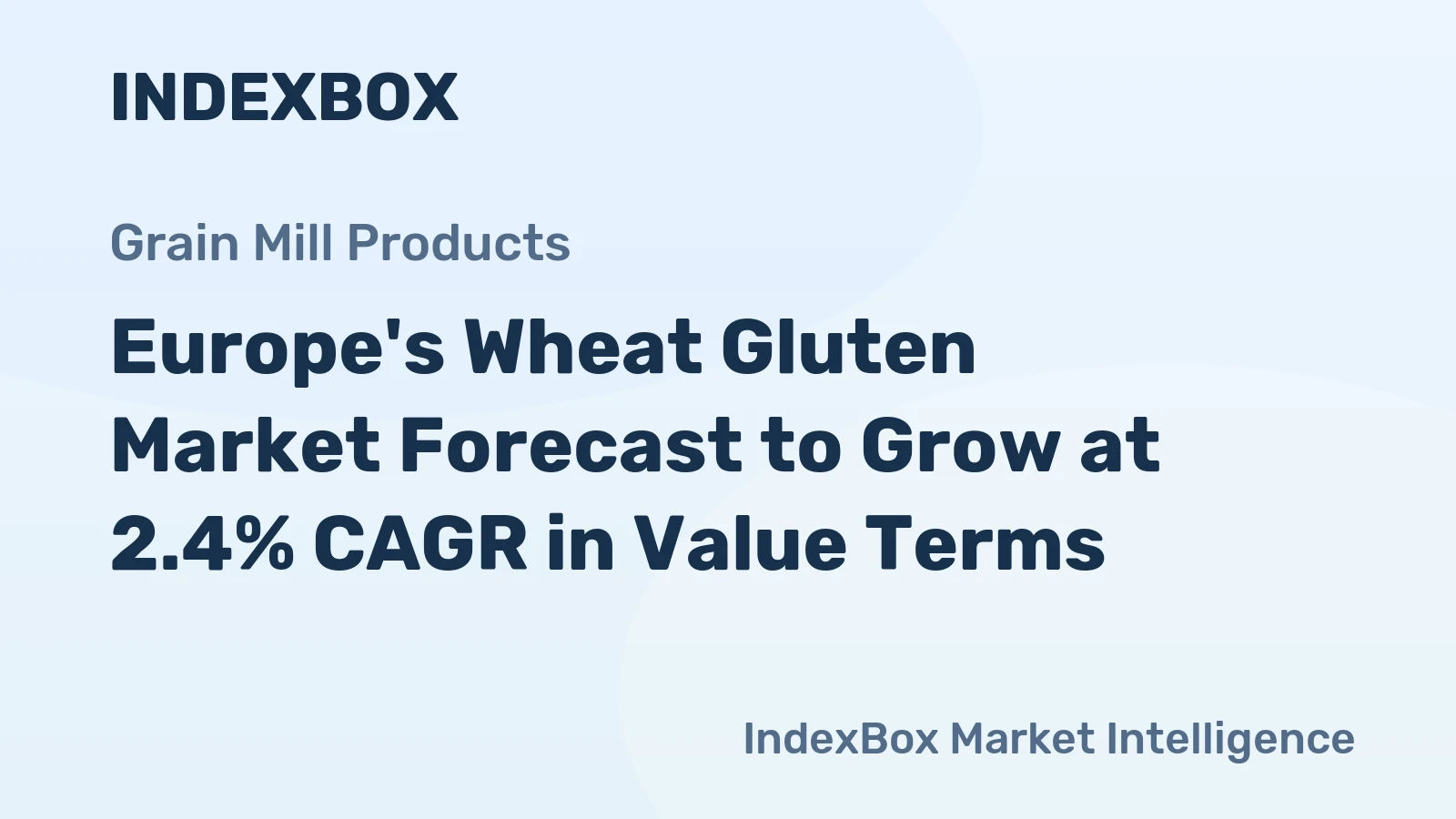 Europe's Wheat Gluten Market Forecast to Grow at 2.4% CAGR in Value Terms