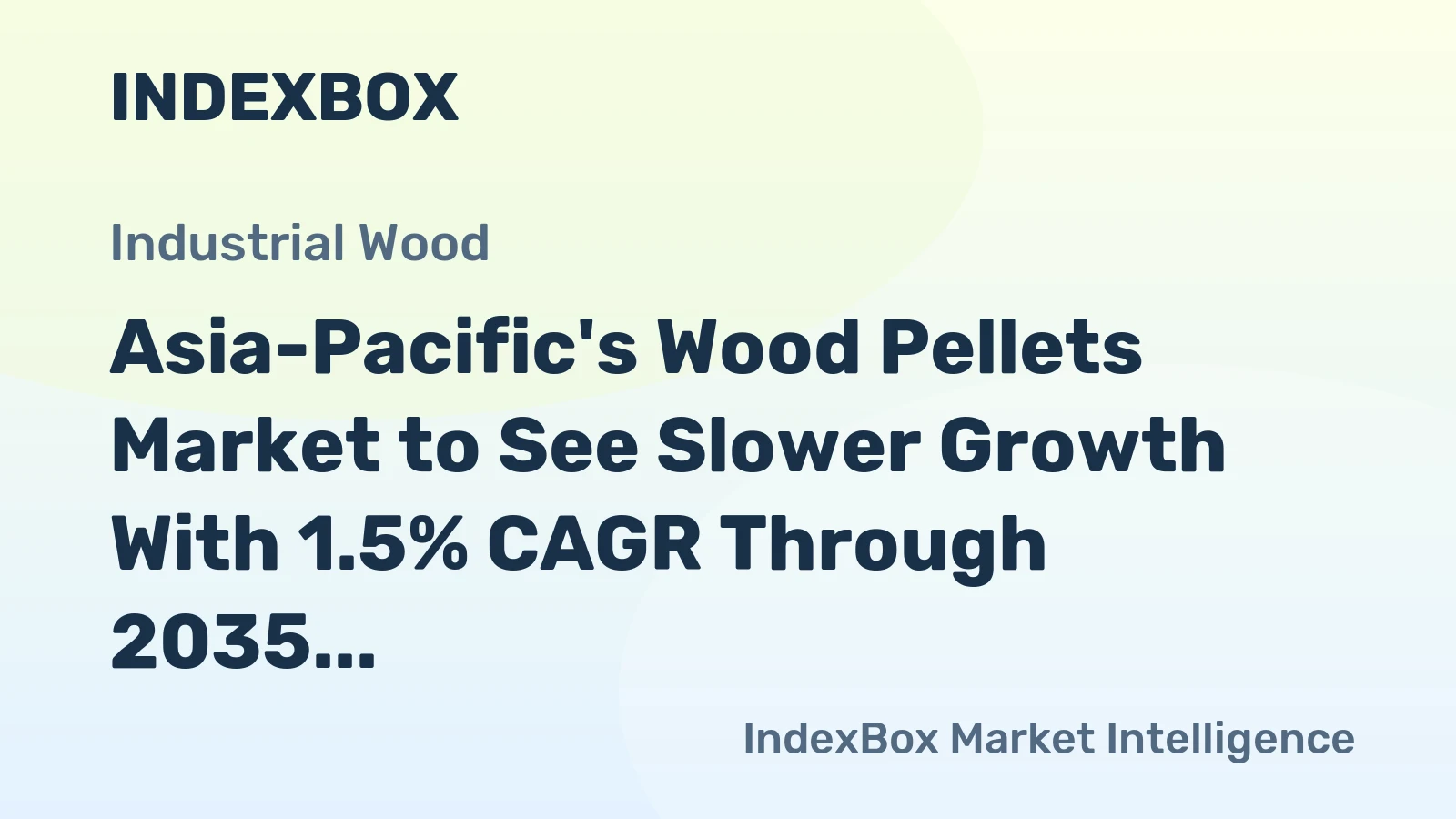 Asia-Pacific's Wood Pellets Market to See Slower Growth With 1.5% CAGR Through 2035