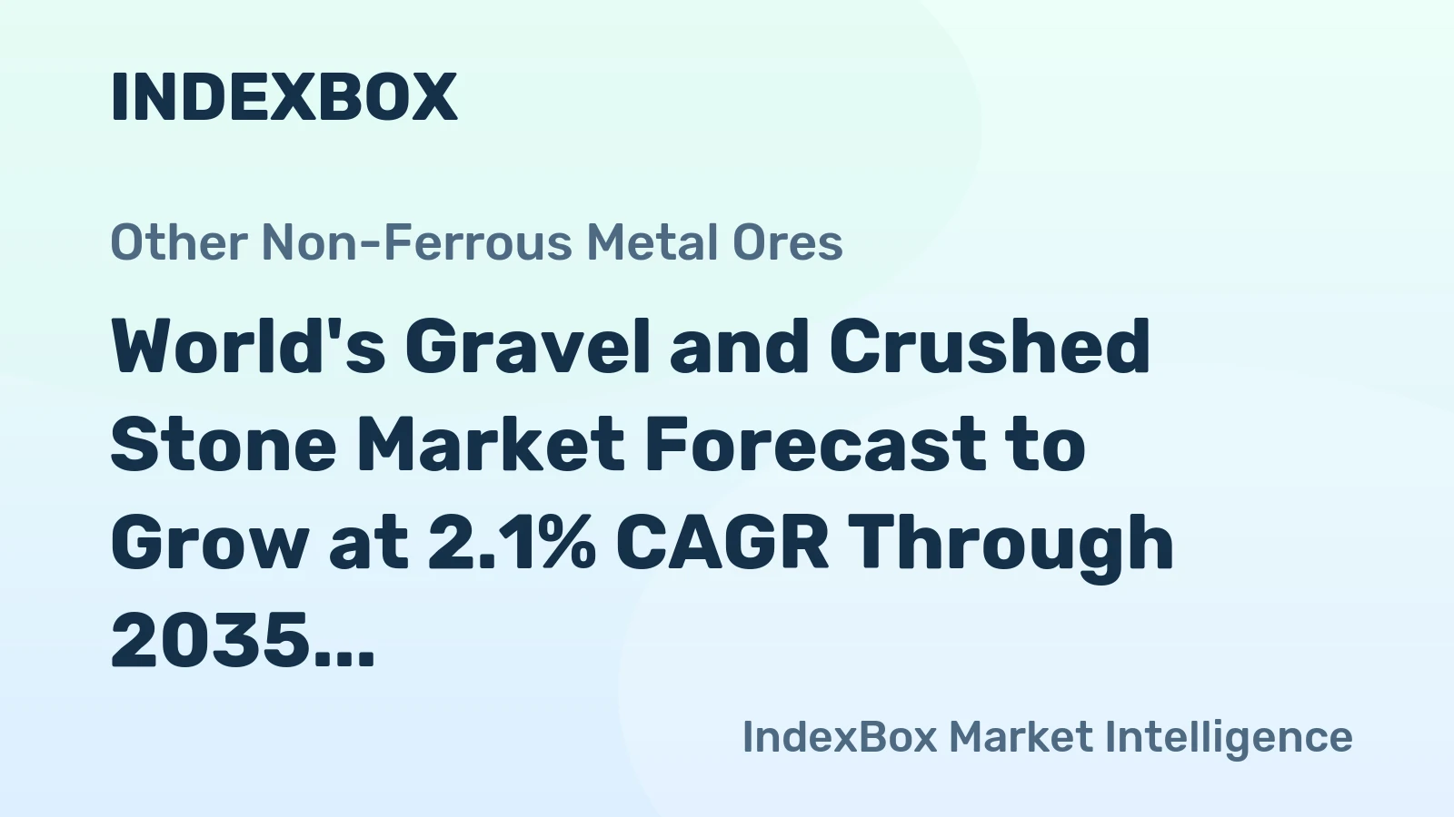 World's Gravel and Crushed Stone Market Forecast to Grow at 2.1% CAGR Through 2035