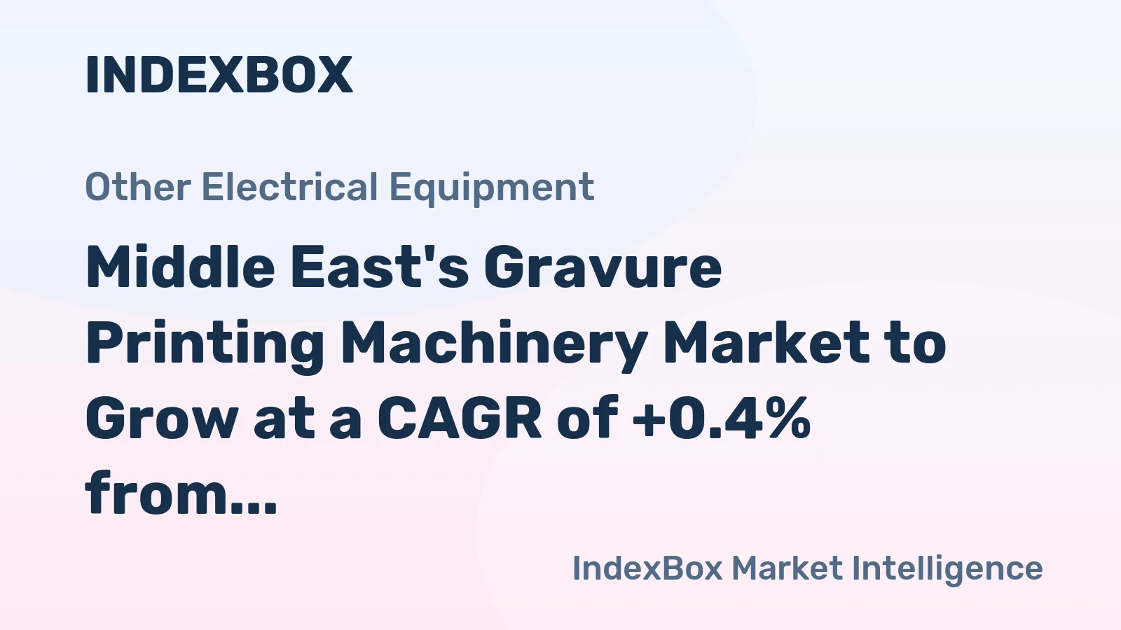 Middle East's Gravure Printing Machinery Market to Grow at a CAGR of +0.4% from 2024 to 2035, Reaching $132M in Value
