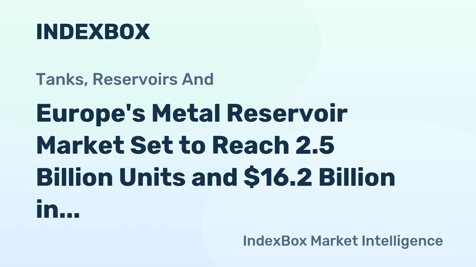 Europe's Metal Reservoir Market Set to Reach 2.5 Billion Units and $16.2 Billion in Value by 2035