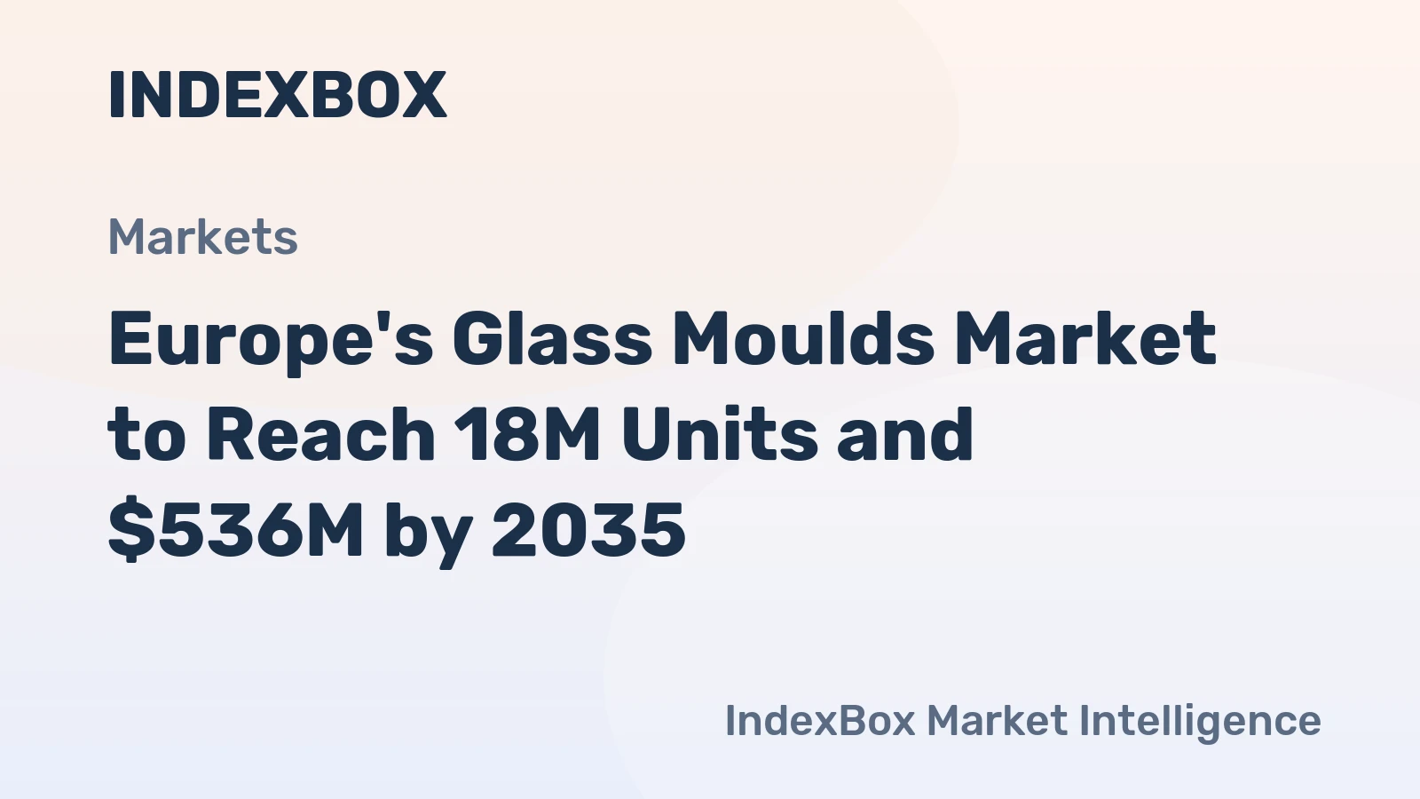 Europe's Glass Moulds Market to Reach 18M Units and $536M by 2035