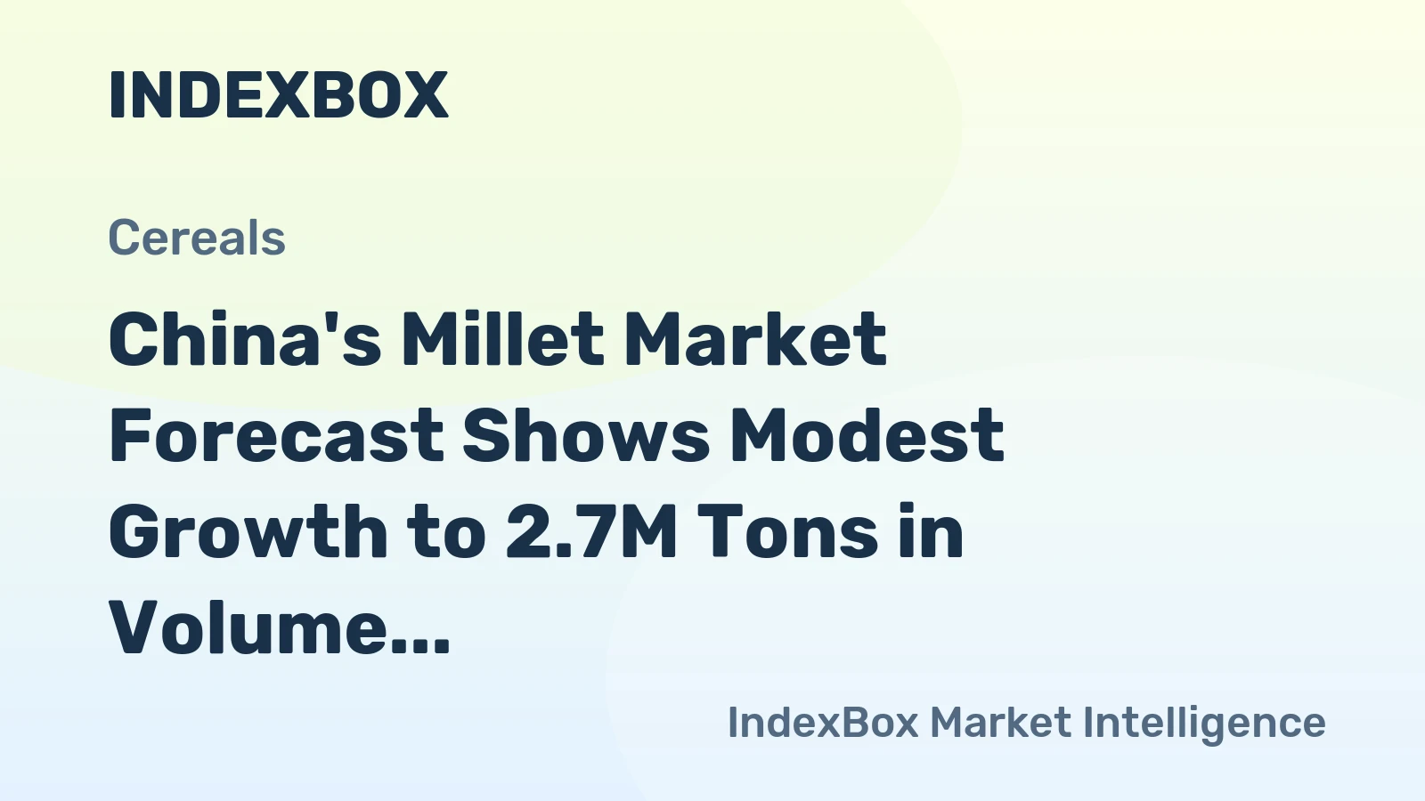 China's Millet Market Forecast Shows Modest Growth to 2.7M Tons in Volume and $2.4B in Value by 2035