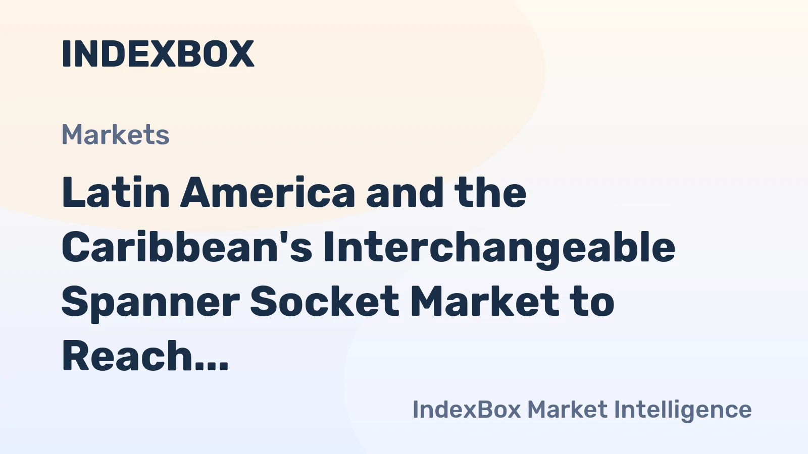 Latin America and the Caribbean's Interchangeable Spanner Socket Market to Reach 26K Tons and $191M by 2035