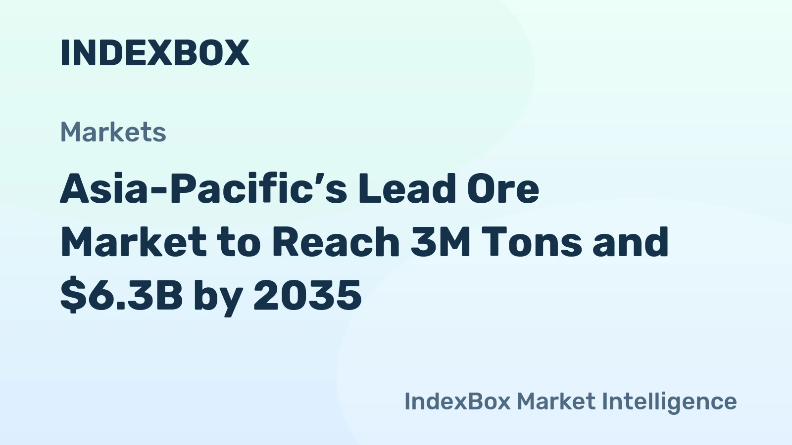 Asia-Pacific’s Lead Ore Market to Reach 3M Tons and $6.3B by 2035