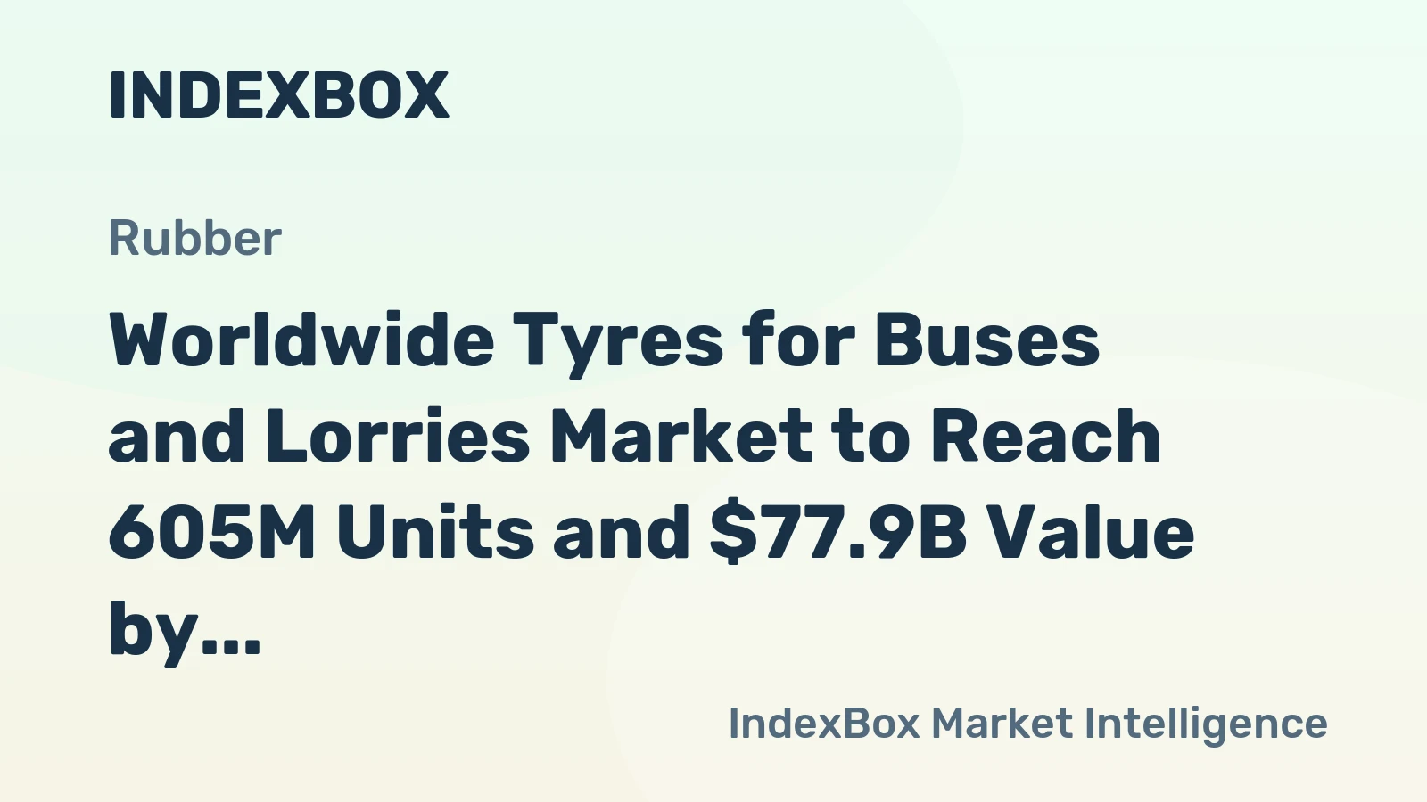 Worldwide Tyres for Buses and Lorries Market to Reach 605M Units and $77.9B Value by 2035