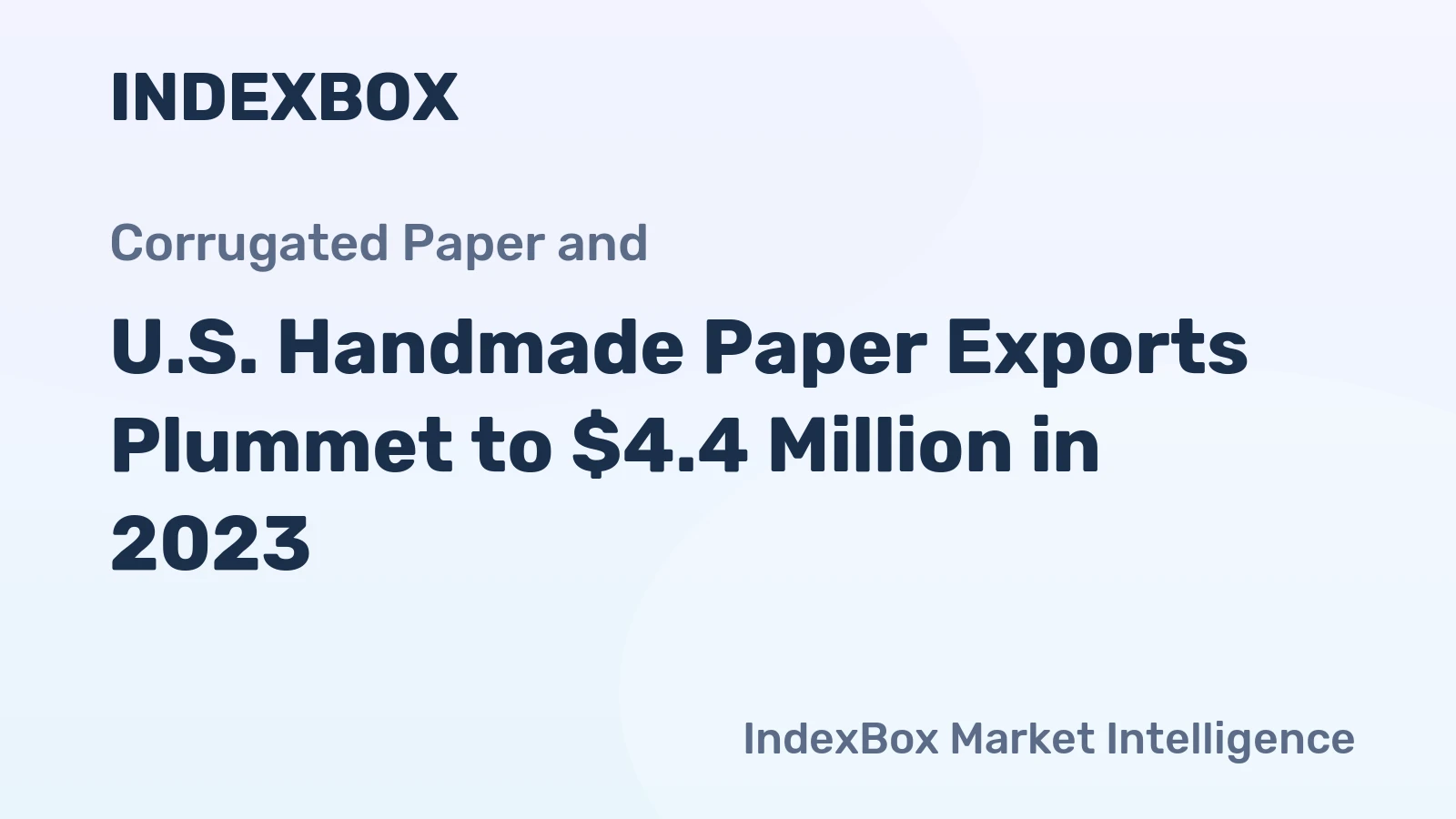 U.S. Handmade Paper Exports Plummet to $4.4 Million in 2023