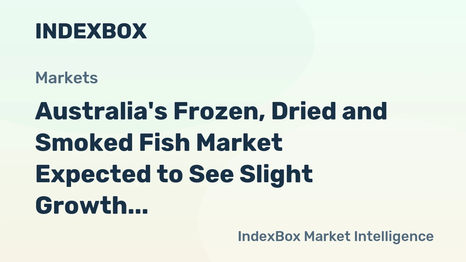 Australia's Frozen, Dried and Smoked Fish Market Expected to See Slight Growth with an Anticipated CAGR of +0.8%